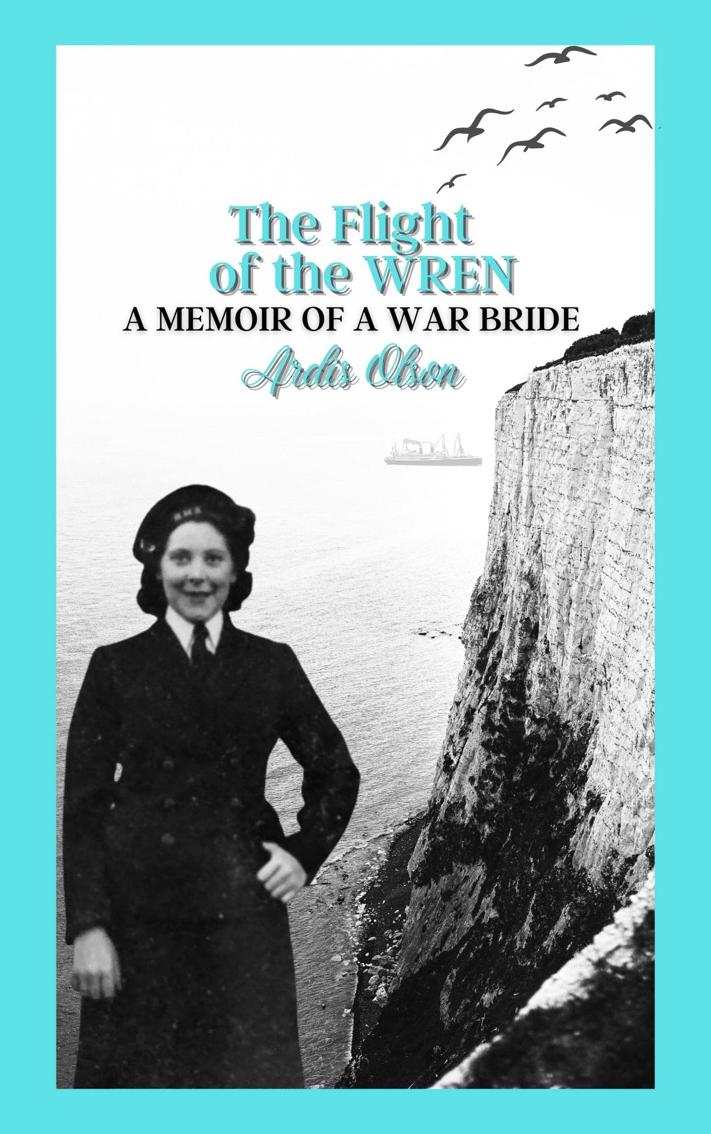 Flight Of The Wren: A Memoir of a War Bride by Ardis Olson | Goodreads
