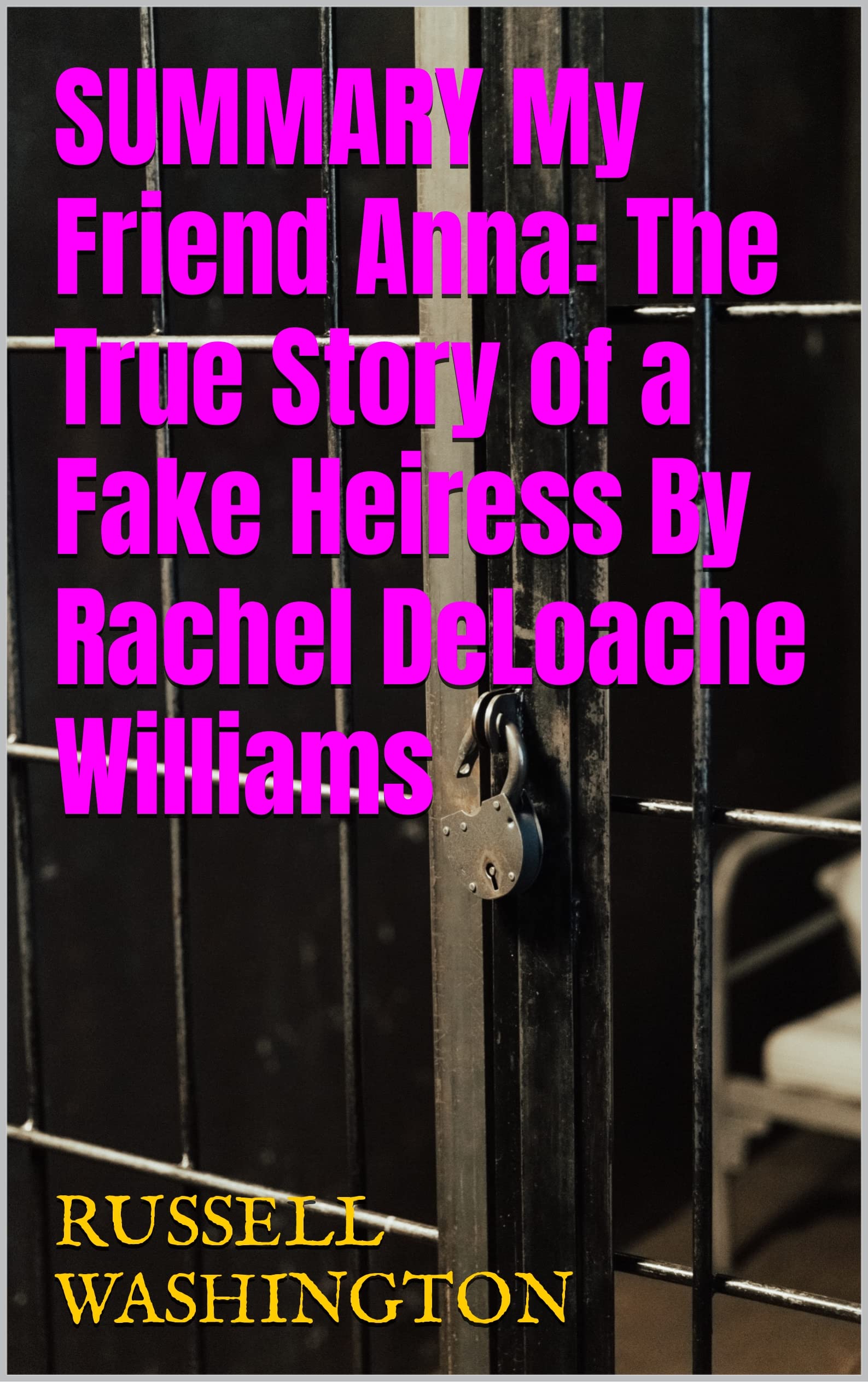 SUMMARY My Friend Anna: The True Story of a Fake Heiress By Rachel ...