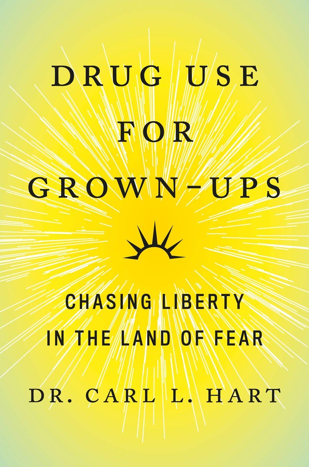 Drug Use for Grown-Ups by Carl L. Hart | Goodreads
