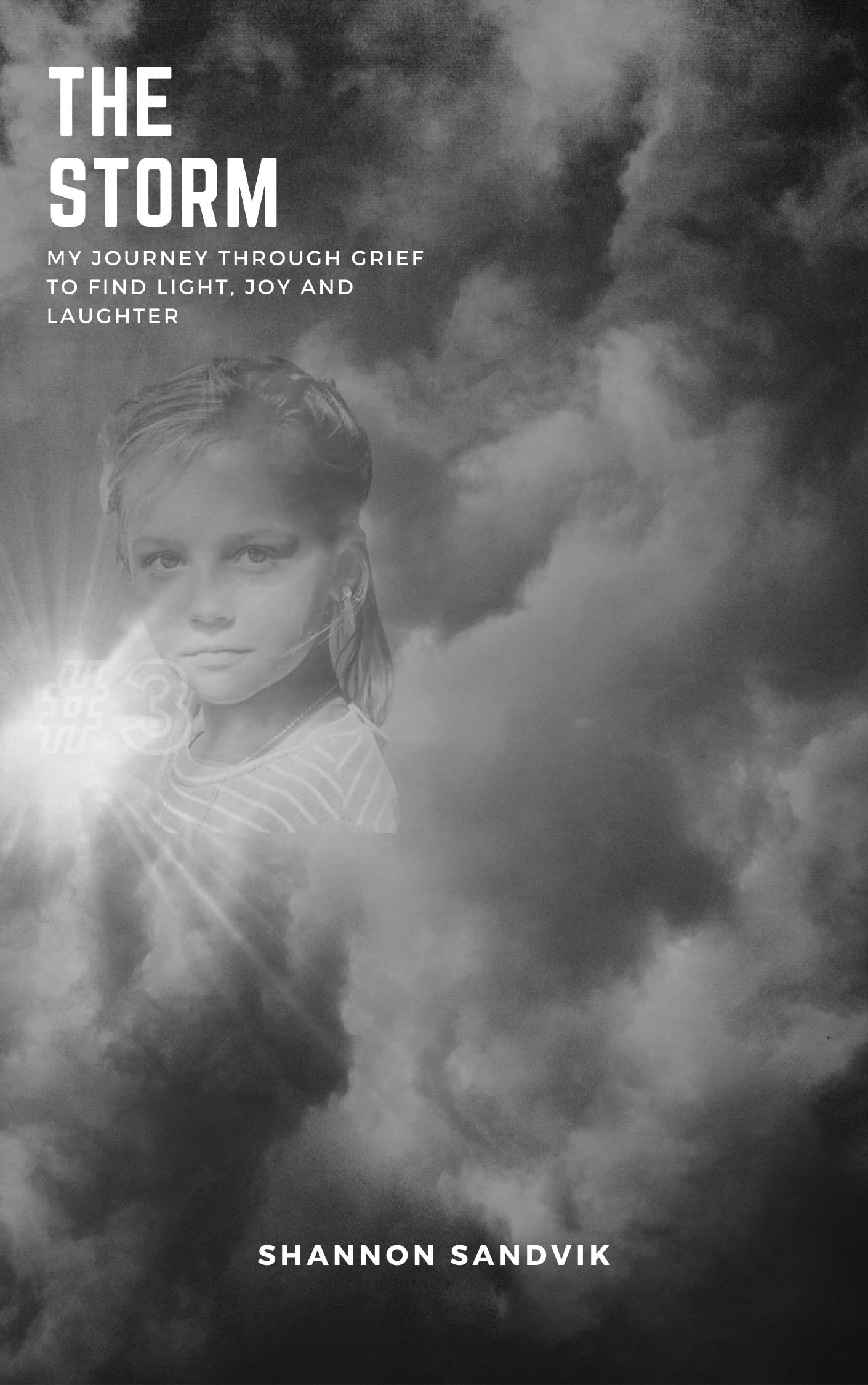 The Storm: My journey through grief to find light, joy and laughter by ...