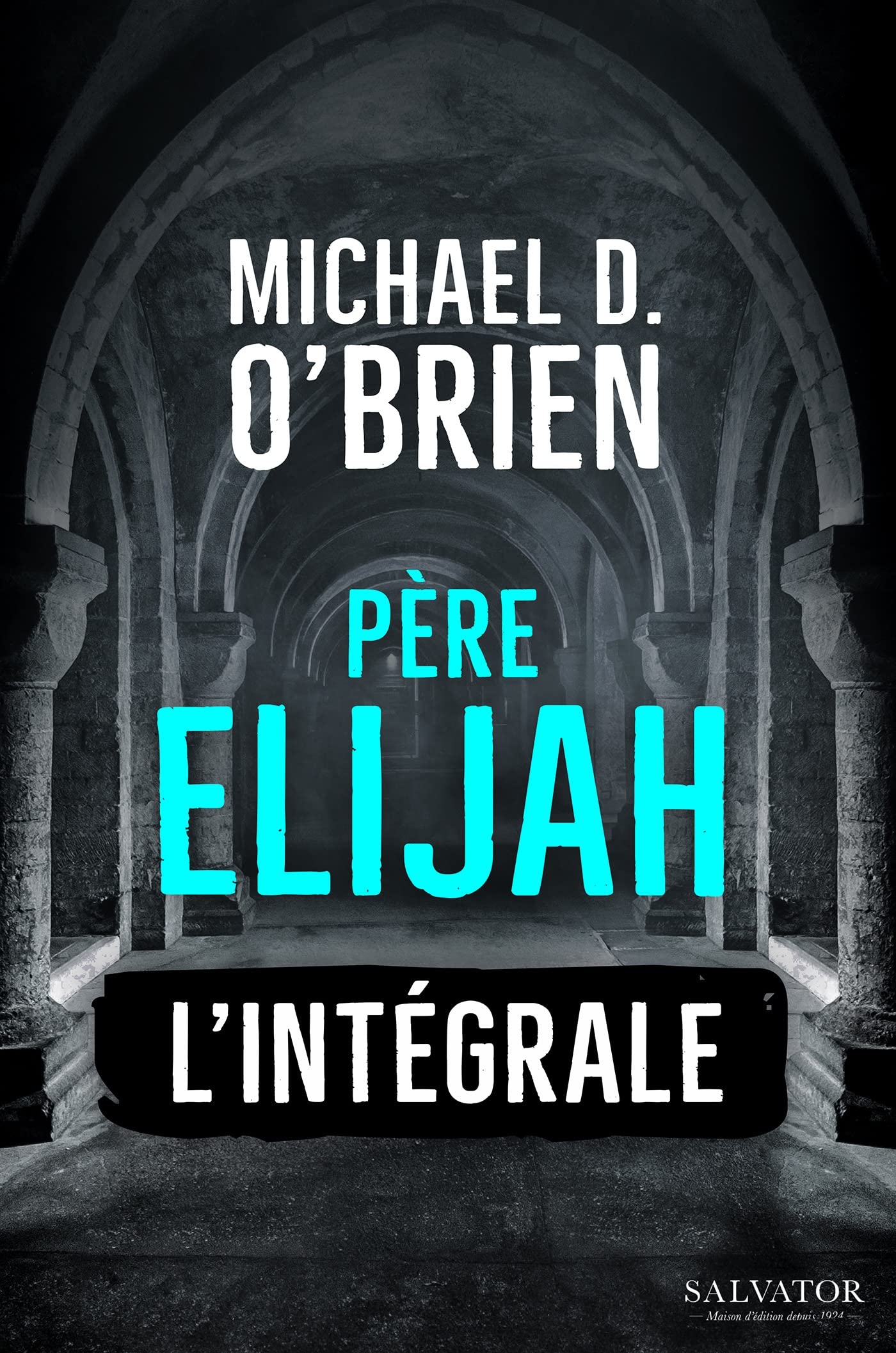 Père Elijah - L'intégrale (French Edition) by Michael D. O'Brien ...
