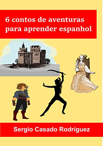 6 contos de aventuras para aprender espanhol by Sergio Casado Rodríguez ...