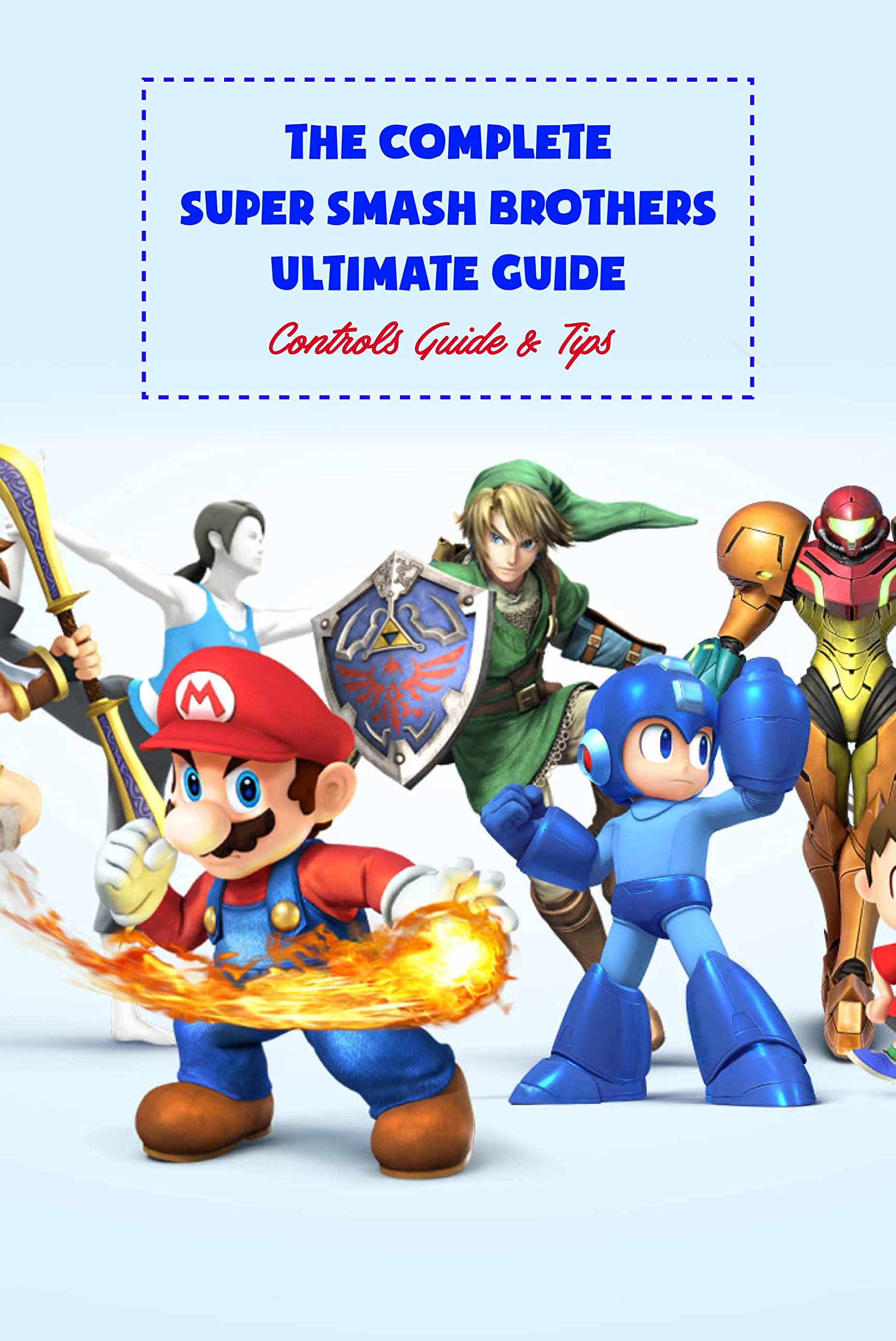 The Complete Super Smash Brothers Ultimate Guide: Controls Guide & Tips ...