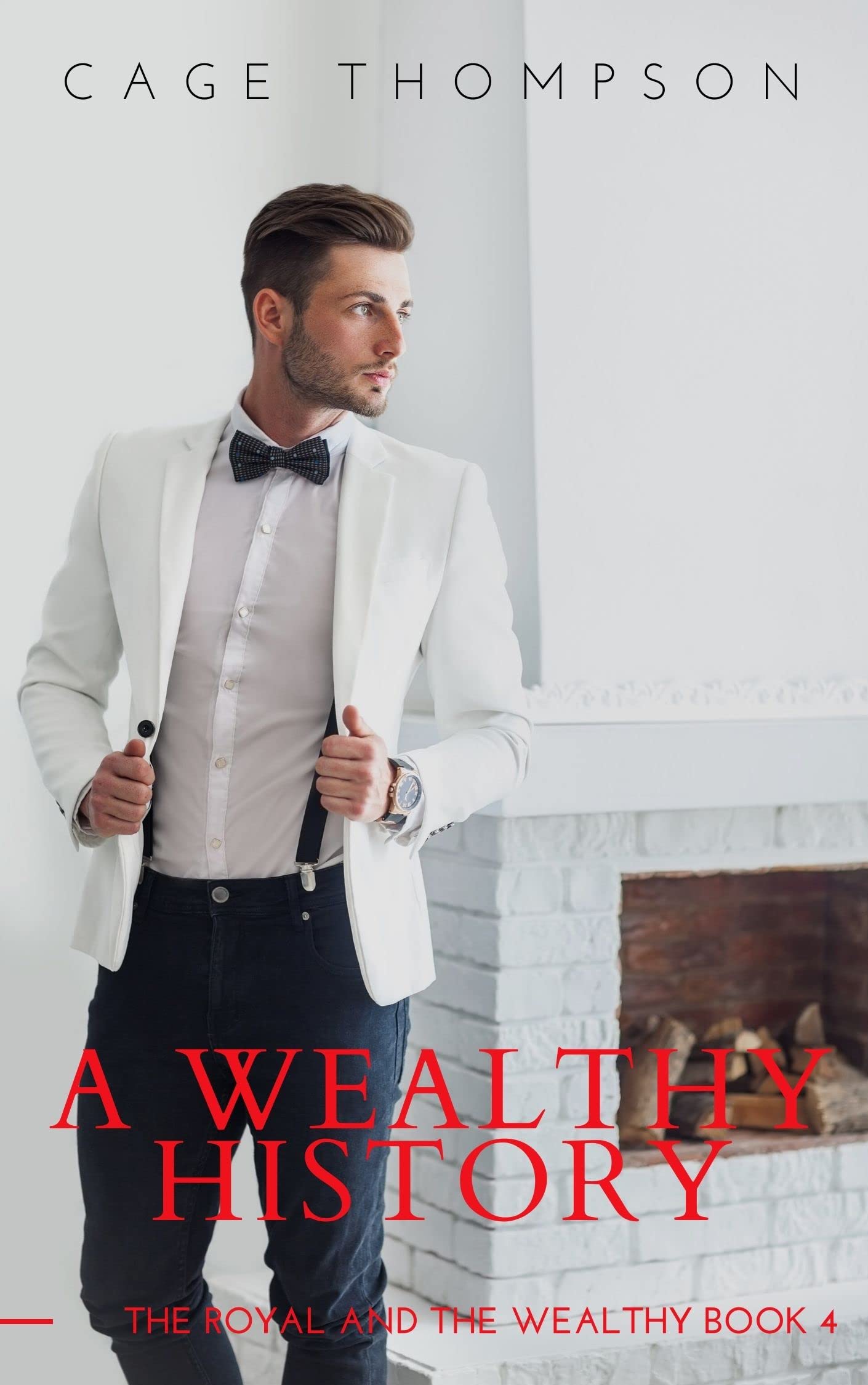 A WEALTHY HISTORY: The Royal and the Wealthy Book 4 by C.A.G.E ...