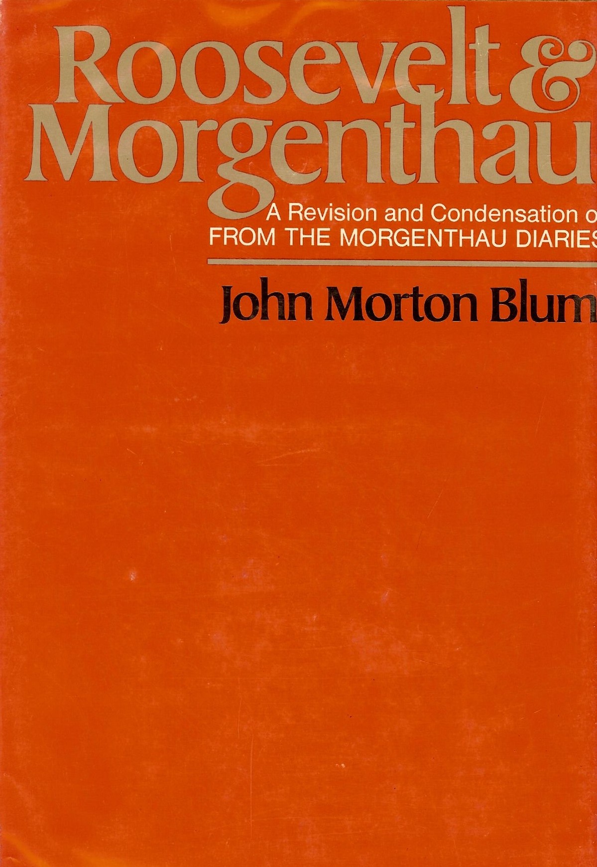 Roosevelt and Morgenthau: A revision and condensation of From the Morgenthau diaries by John ...