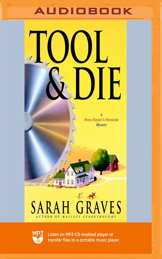 Tool & Die (The Home Repair is Homicide Mysteries) by Sarah Graves ...