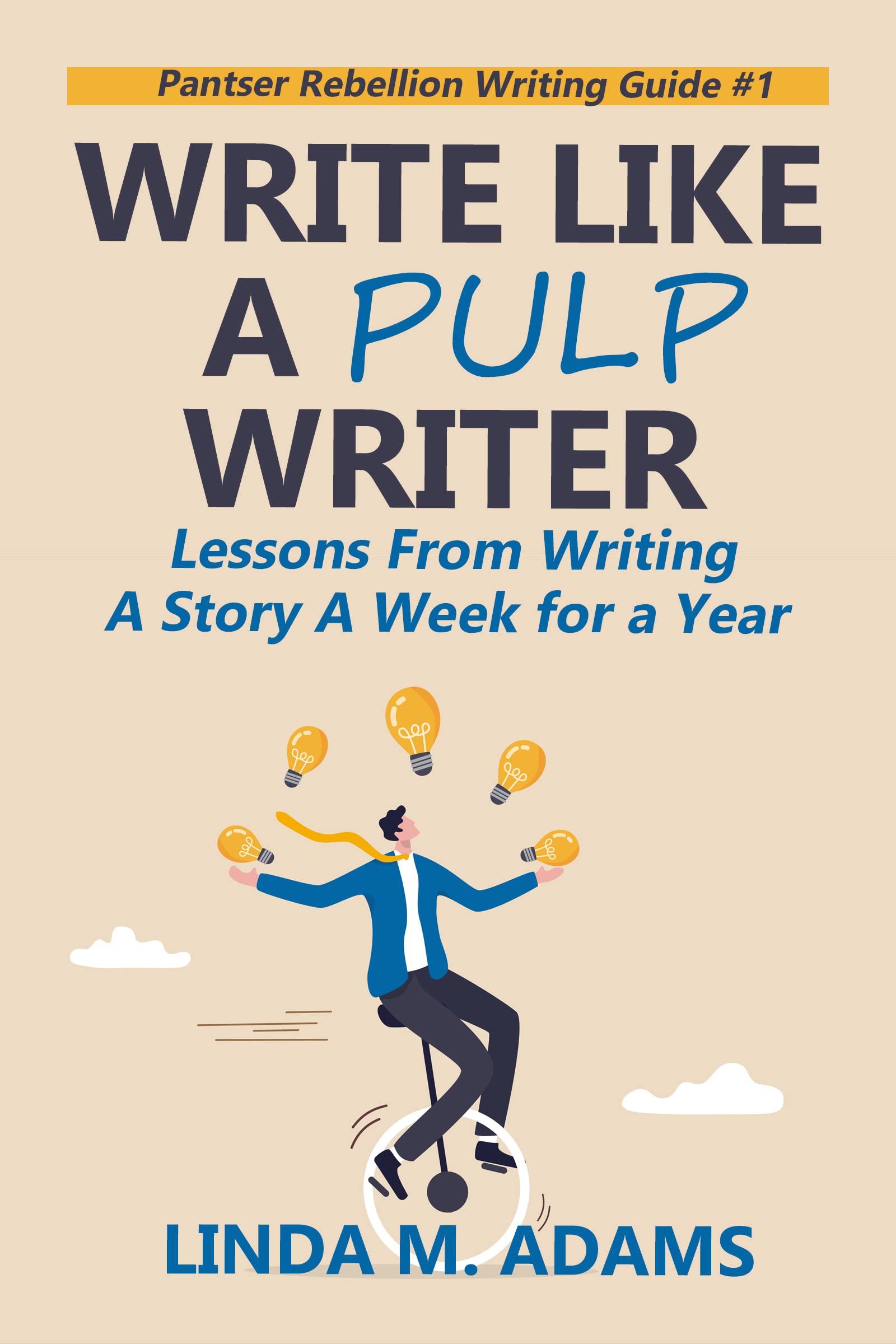 Write Like a Pulp Writer: Lessons from Writing a Short Story a Week for ...