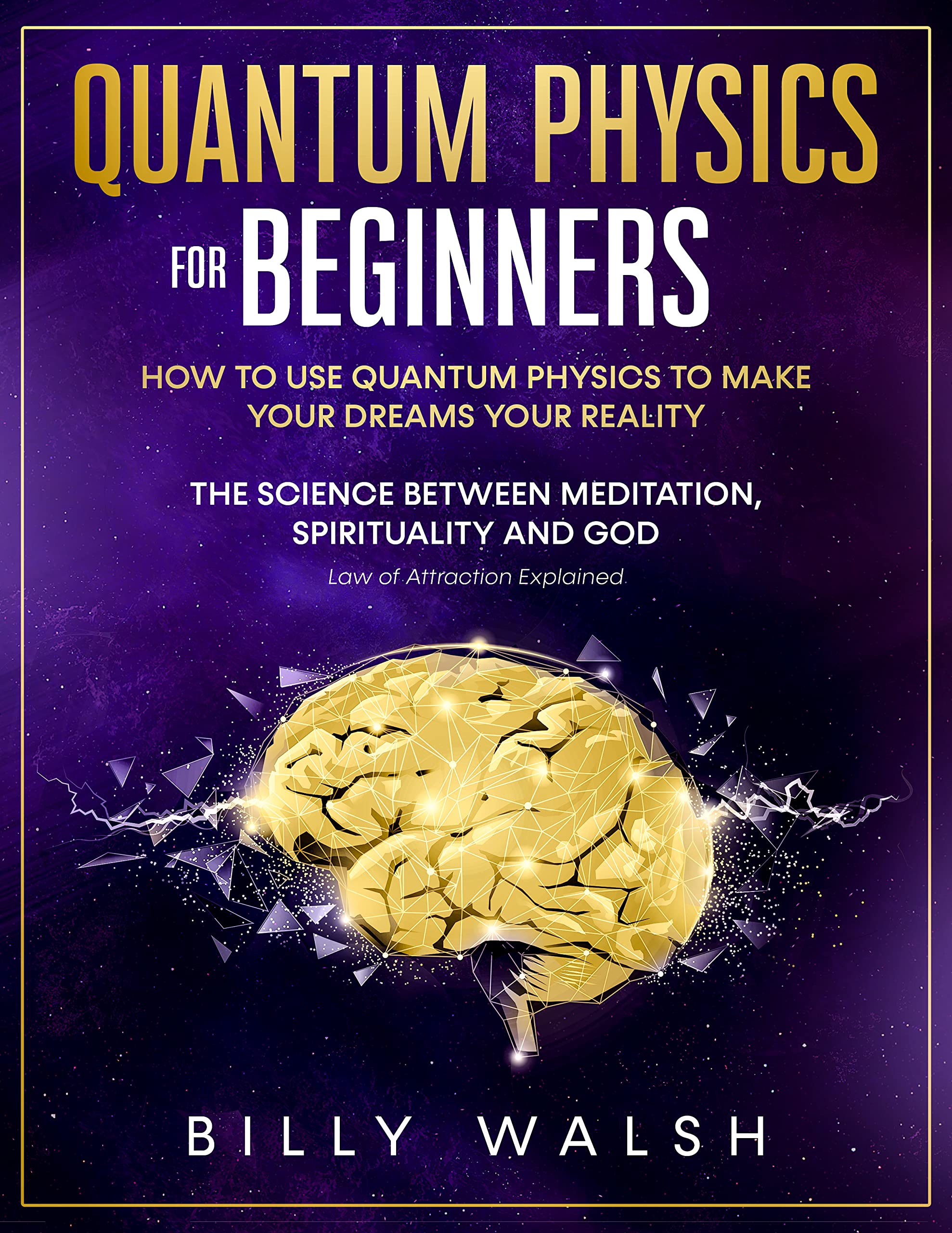 Quantum Physics For Beginners: How to use Quantum Physics to Make Your ...