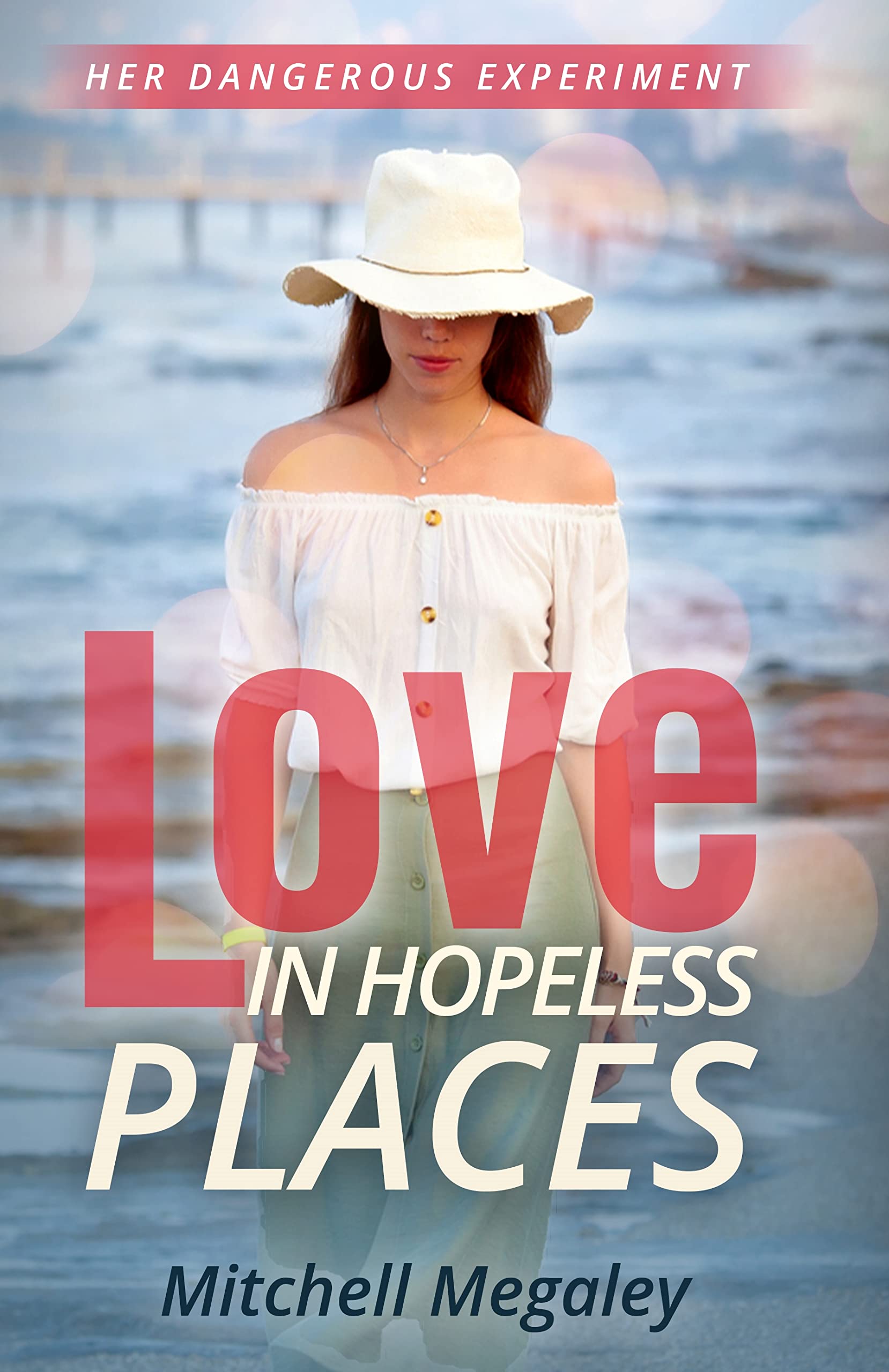Love in Hopeless Places : Her Dangerous Experiment by Mitchell Megaley | Goodreads