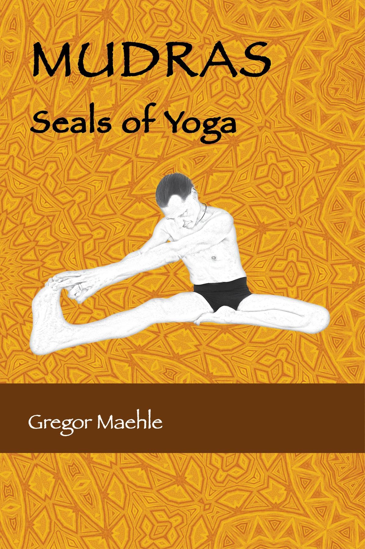 MUDRAS Seals of Yoga by Gregor Maehle | Goodreads