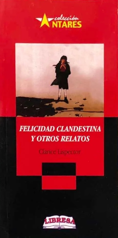 Felicidad clandestina y otros relatos by Clarice Lispector | Goodreads