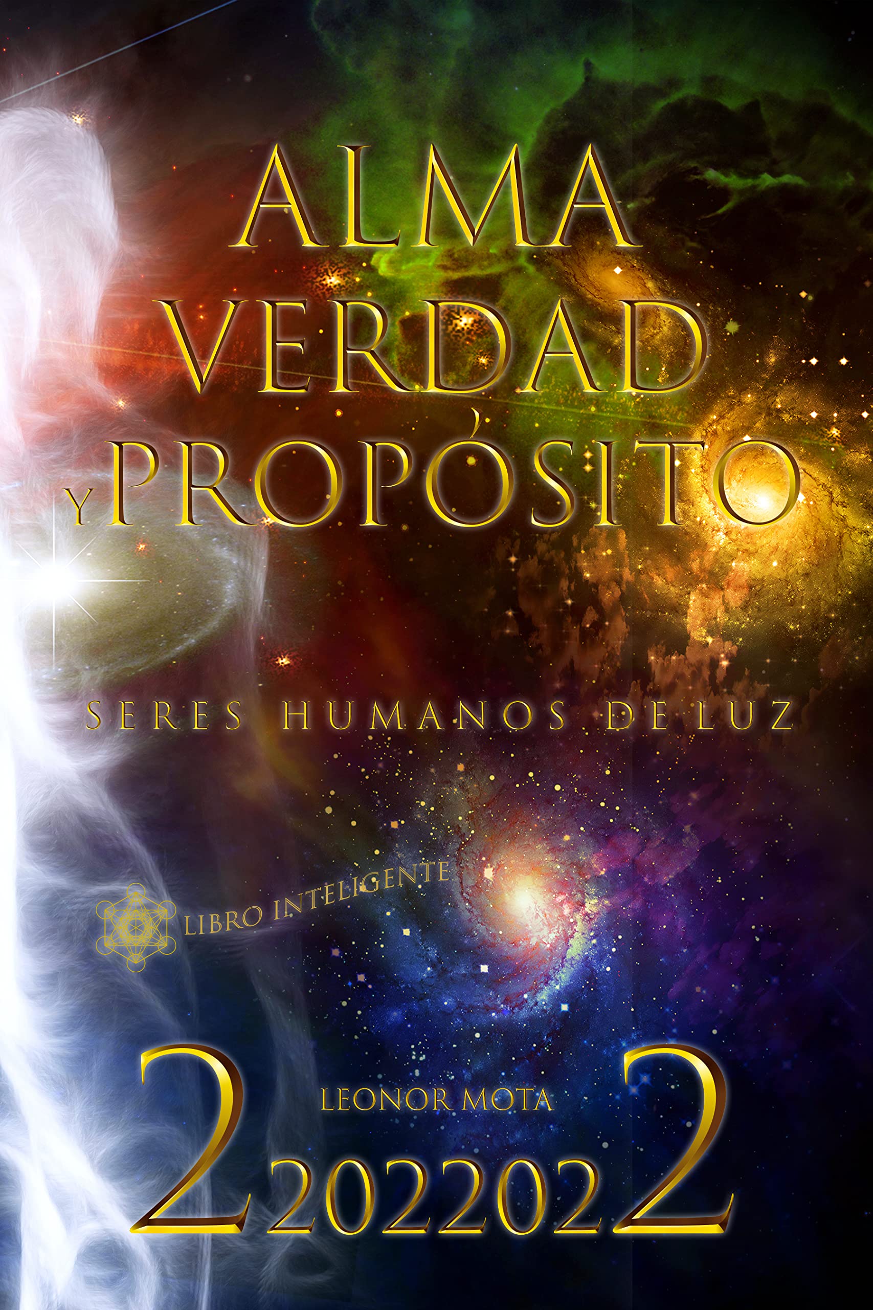 Alma, verdad y propósito: Seres humanos de luz by Leonor Mota | Goodreads