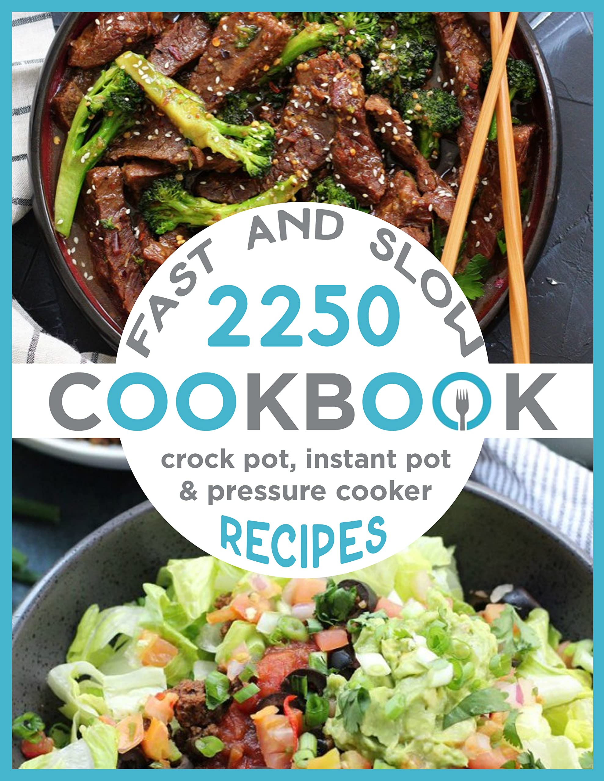 Fast And Slow Cookbook, 2250 Crock Pot, Instant Pot and Pressure Cooker ...