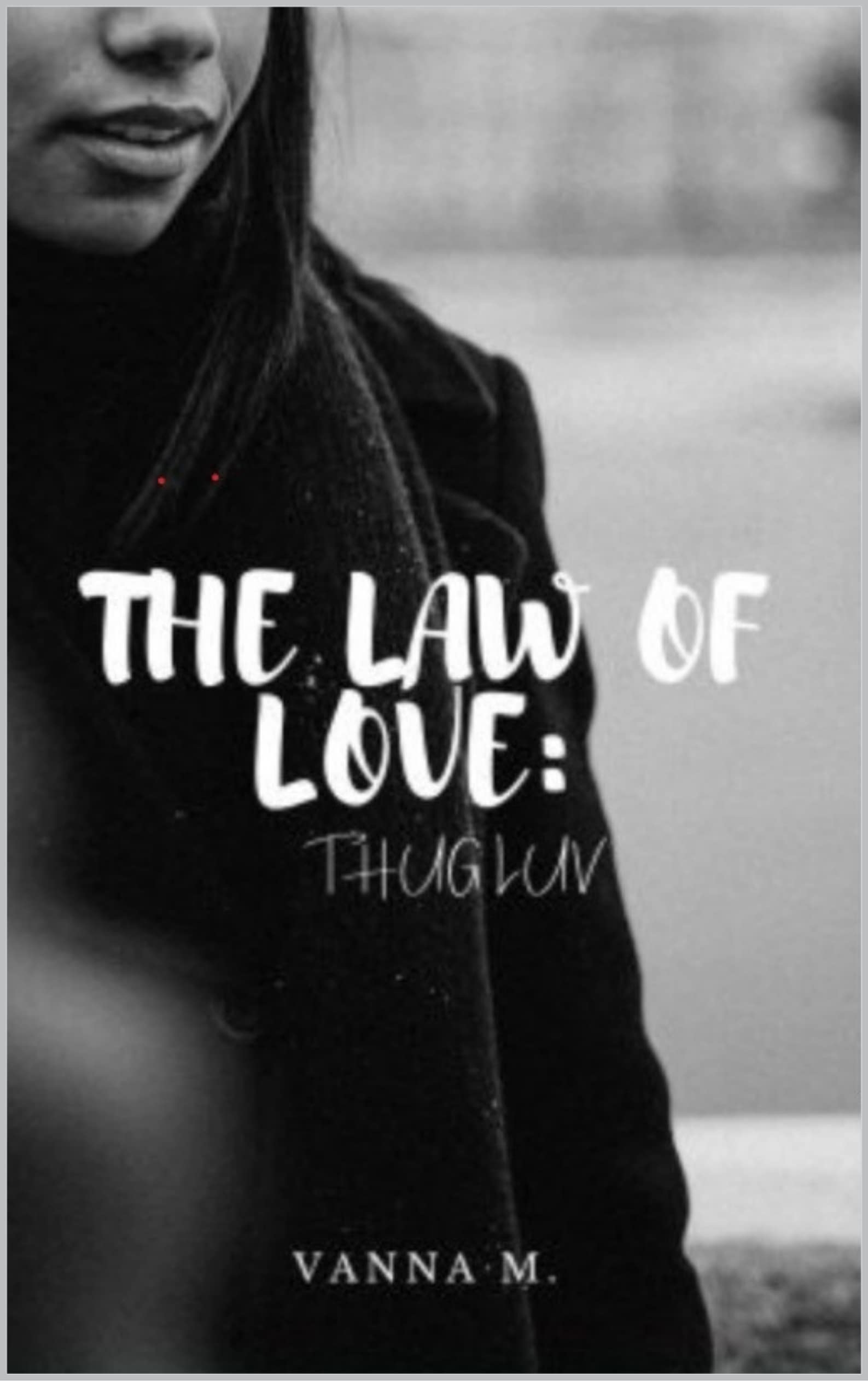 Law of Love: Thug Luv (The Law of Love Book 1) by Vanna Moore | Goodreads