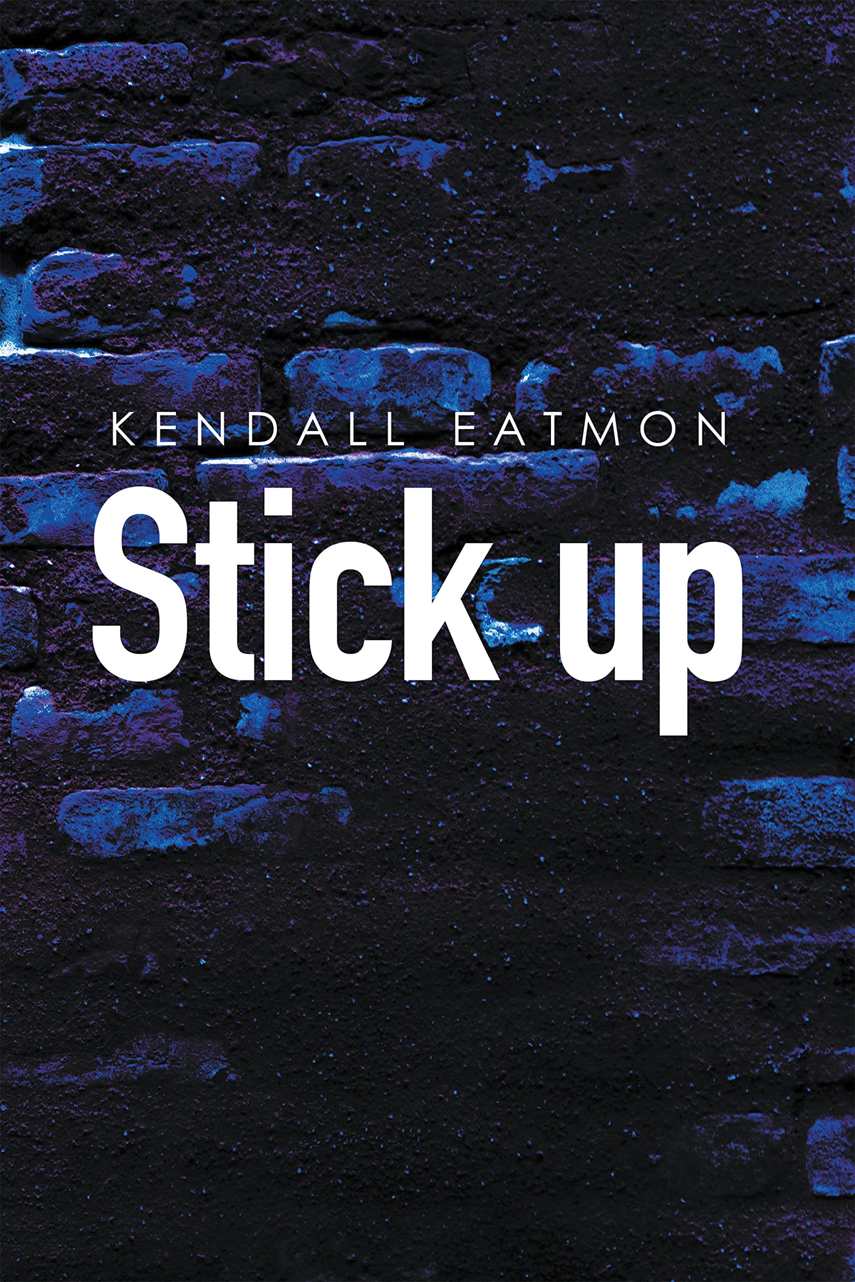 Stick Up by Kendall Eatmon | Goodreads
