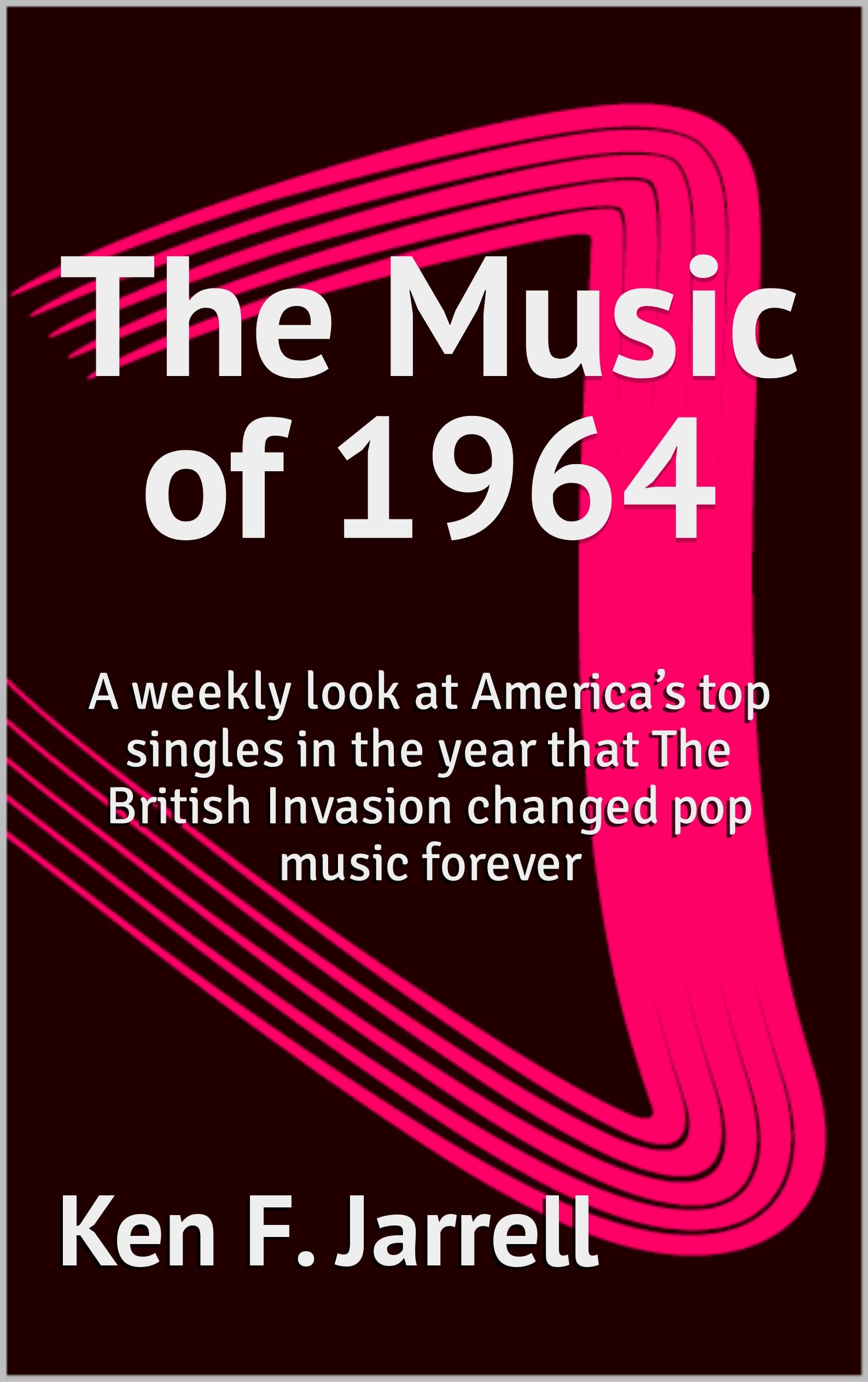 The Music of 1964: A weekly look at America’s top singles in the year ...