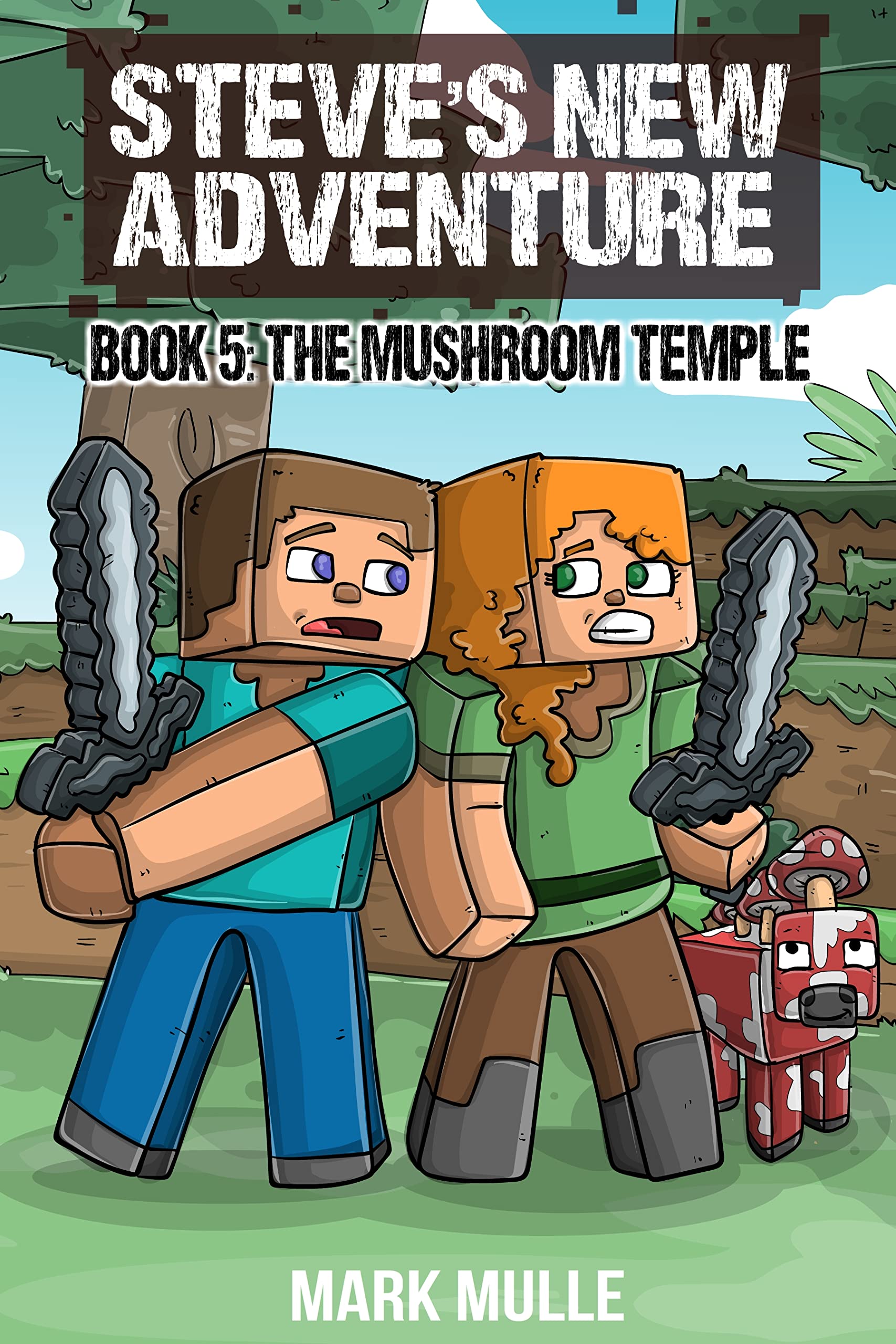 Steve’s New Adventure Book 5: The Mushroom Temple by Mark Mulle | Goodreads