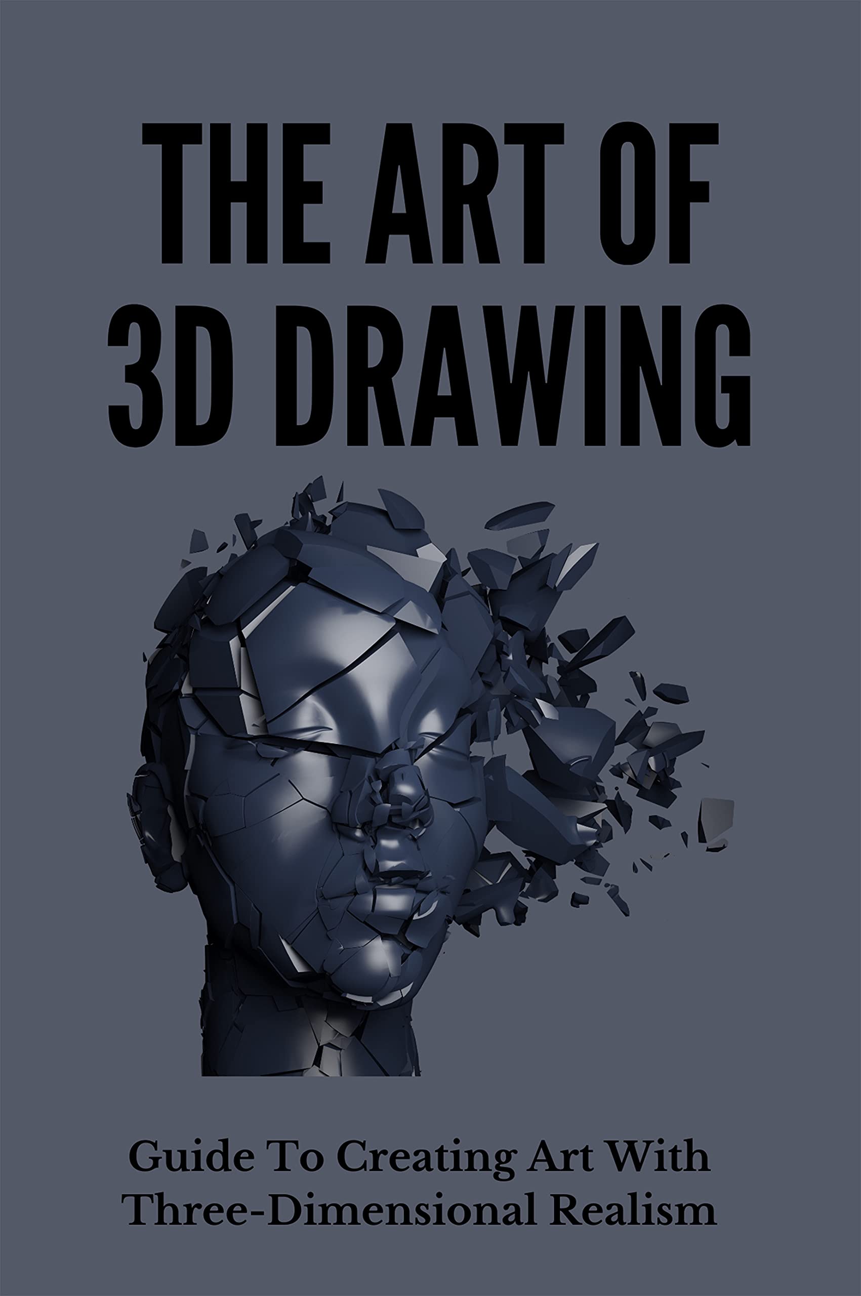 The Art Of 3D Drawing: Guide To Creating Art With Three-Dimensional ...
