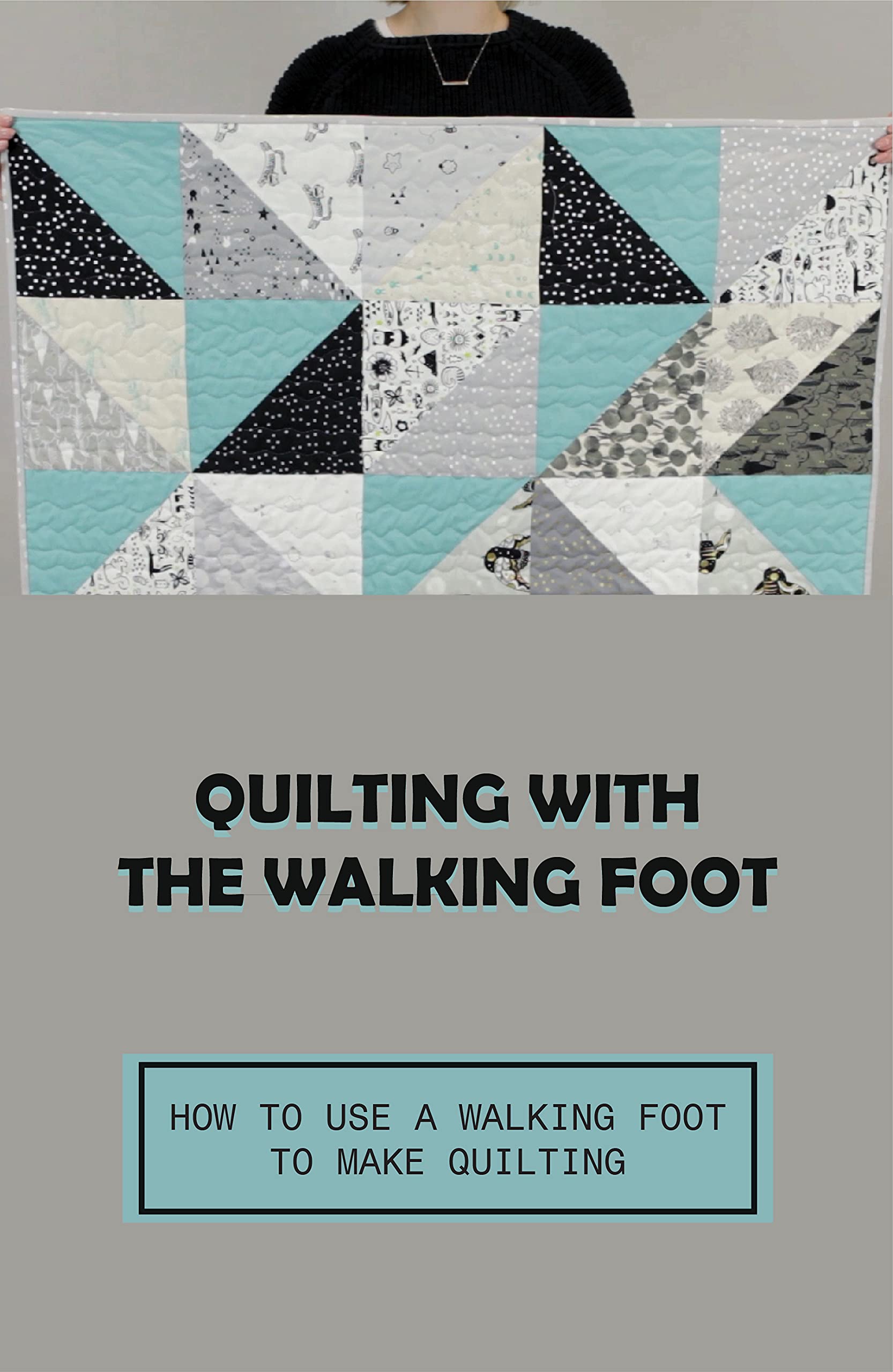 Quilting With The Walking Foot: How To Use A Walking Foot To Make ...