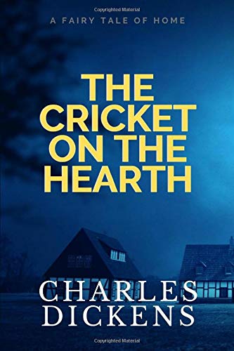 The Cricket On The Hearth: A Fairy Tale of Home by Charles Dickens by ...
