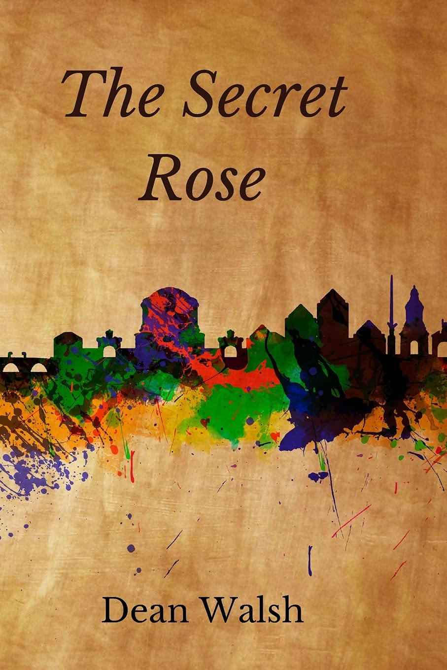 The Secret Rose by Dean Walsh | Goodreads