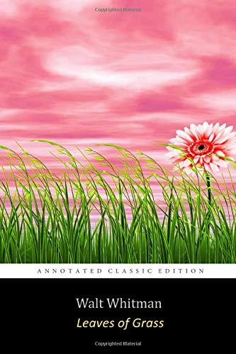Leaves of Grass By Walt Whitman "The Annotated Classic Edition" by Walt ...