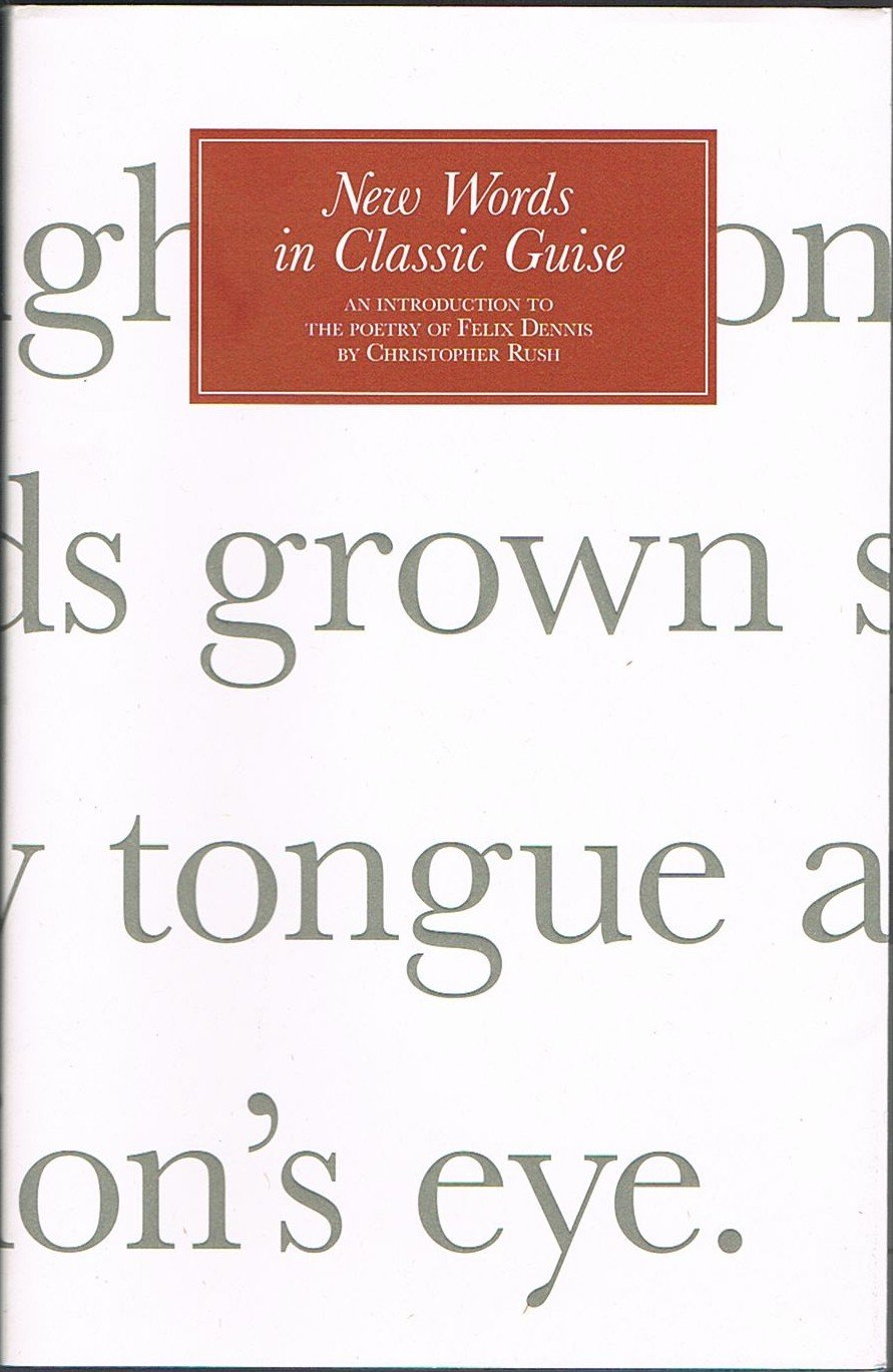 New Words In Classic Guise An Introduction To The Poetry Of Felix new-words-in-classic-guise-an-introduction-to-the-poetry-of-felix