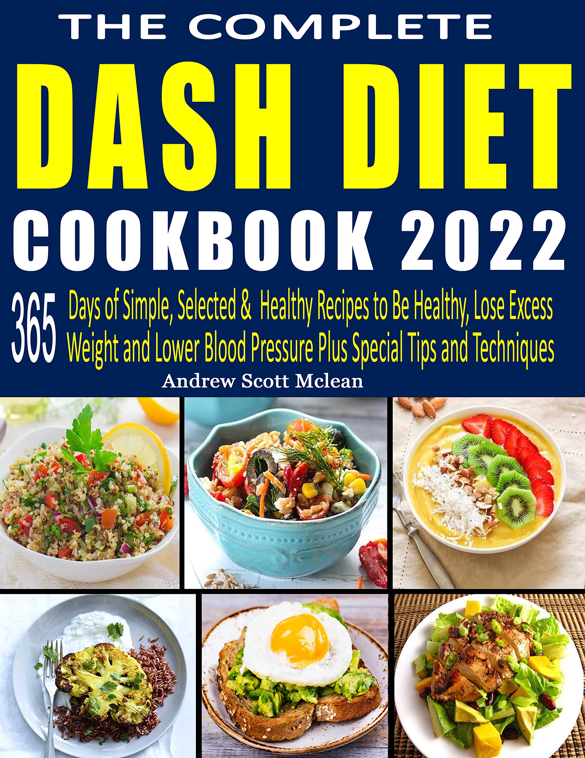 The Complete DASH Diet Cookbook 2022 365 Days Of Simple Selected The Complete DASH Diet Cookbook 2022 365 Days Of Simple Selected