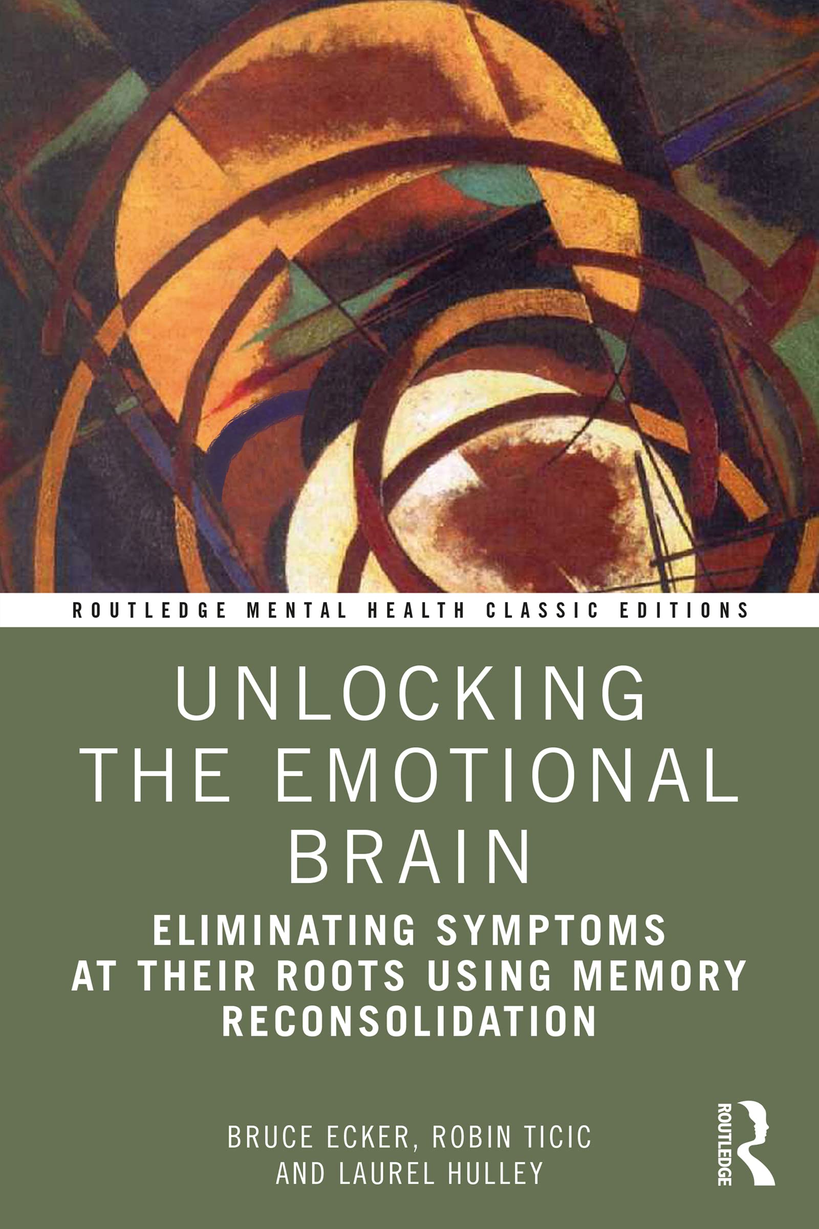 Unlocking the Emotional Brain: Eliminating Symptoms at Their Roots ...