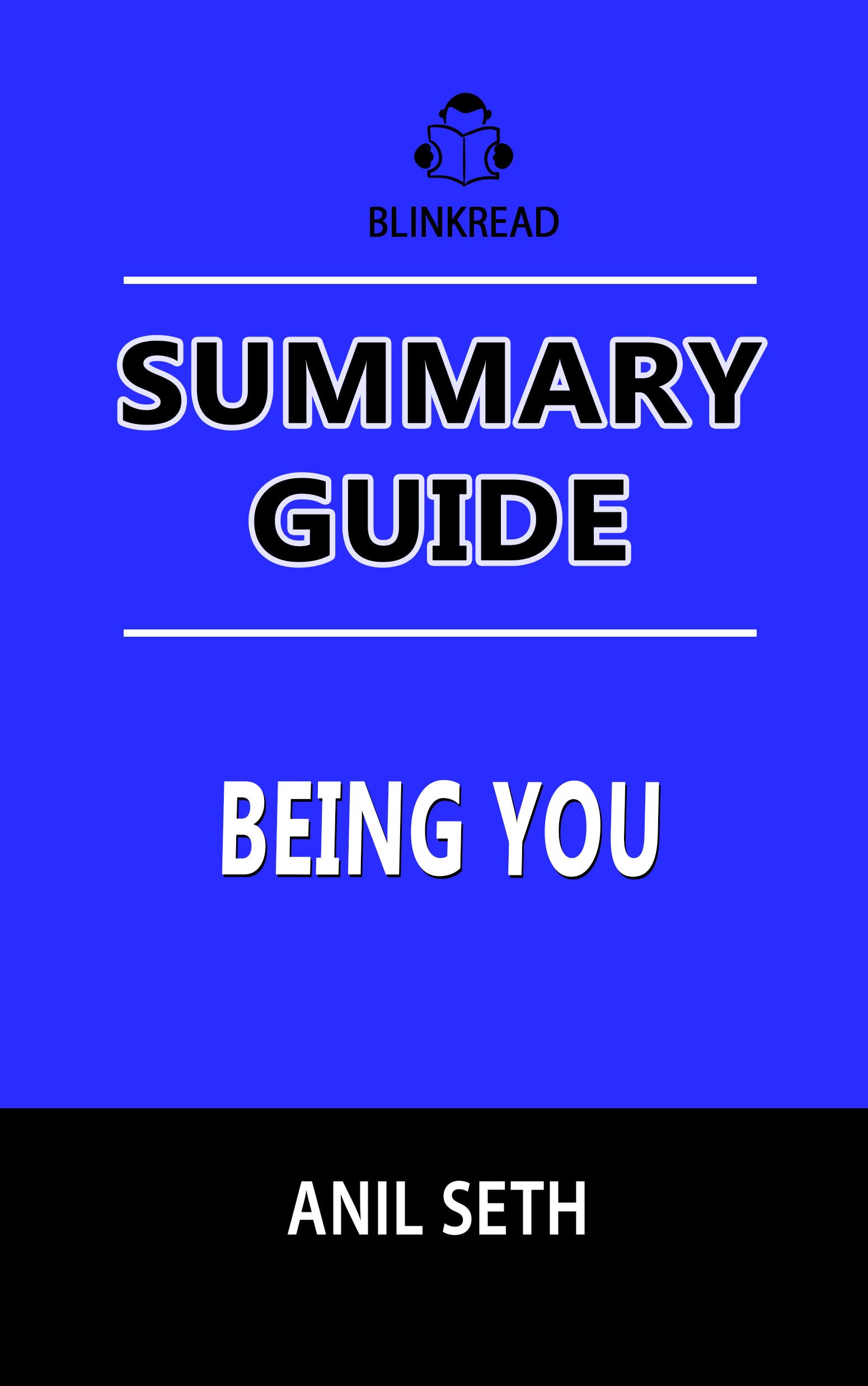 Summary Guide: Being You by Anil Seth: A New Science of Consciousness ...