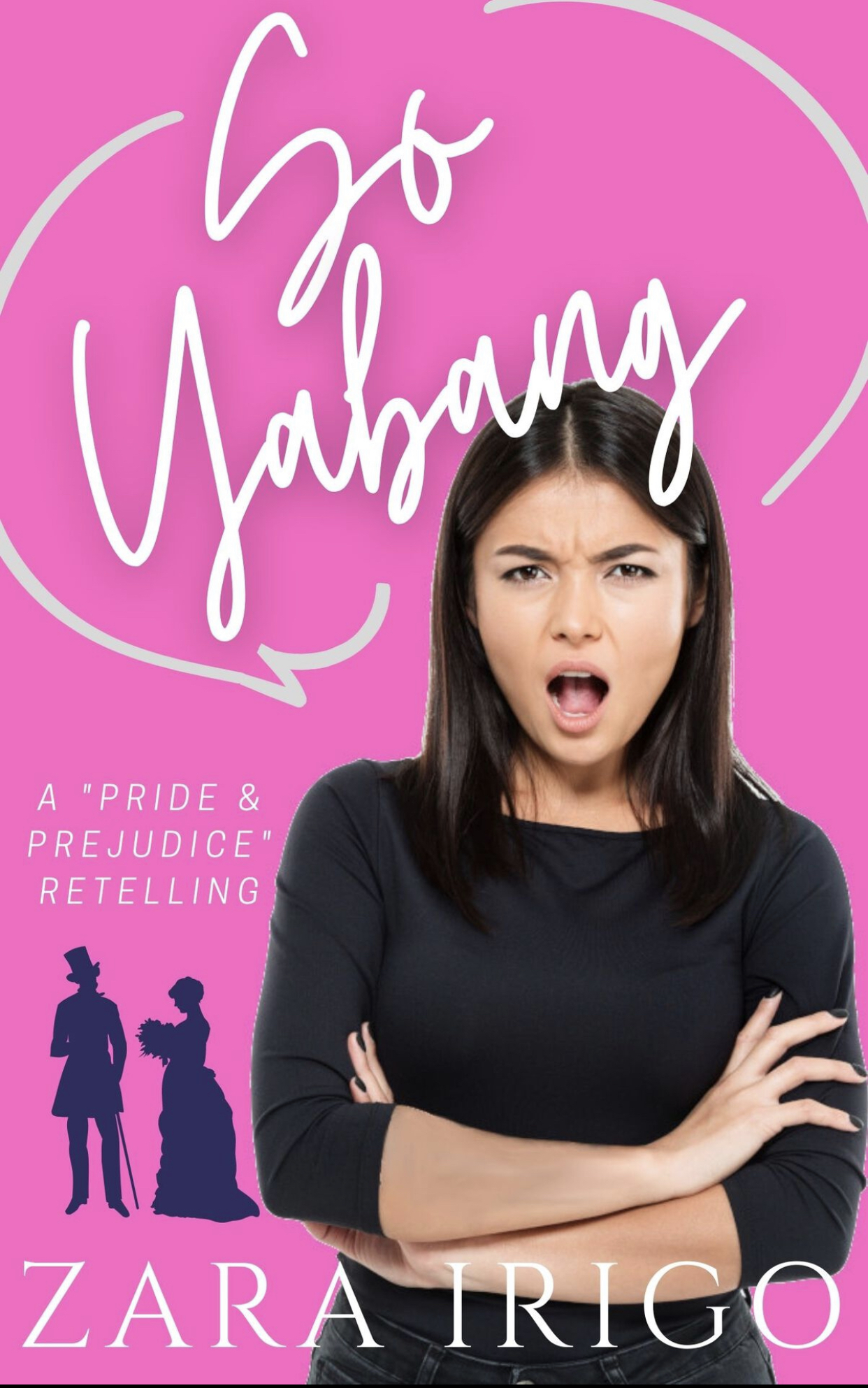 So Yabang: A Pride and Prejudice Retelling by Zara Irigo | Goodreads