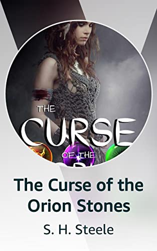 The Curse of the Orion Stones by S.H. Steele | Goodreads