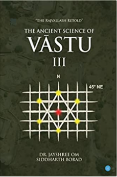 The Ancient Science of Vastu III The Rajvallabh Retold by Dr Jayshree Om Siddharth Borad | Goodreads