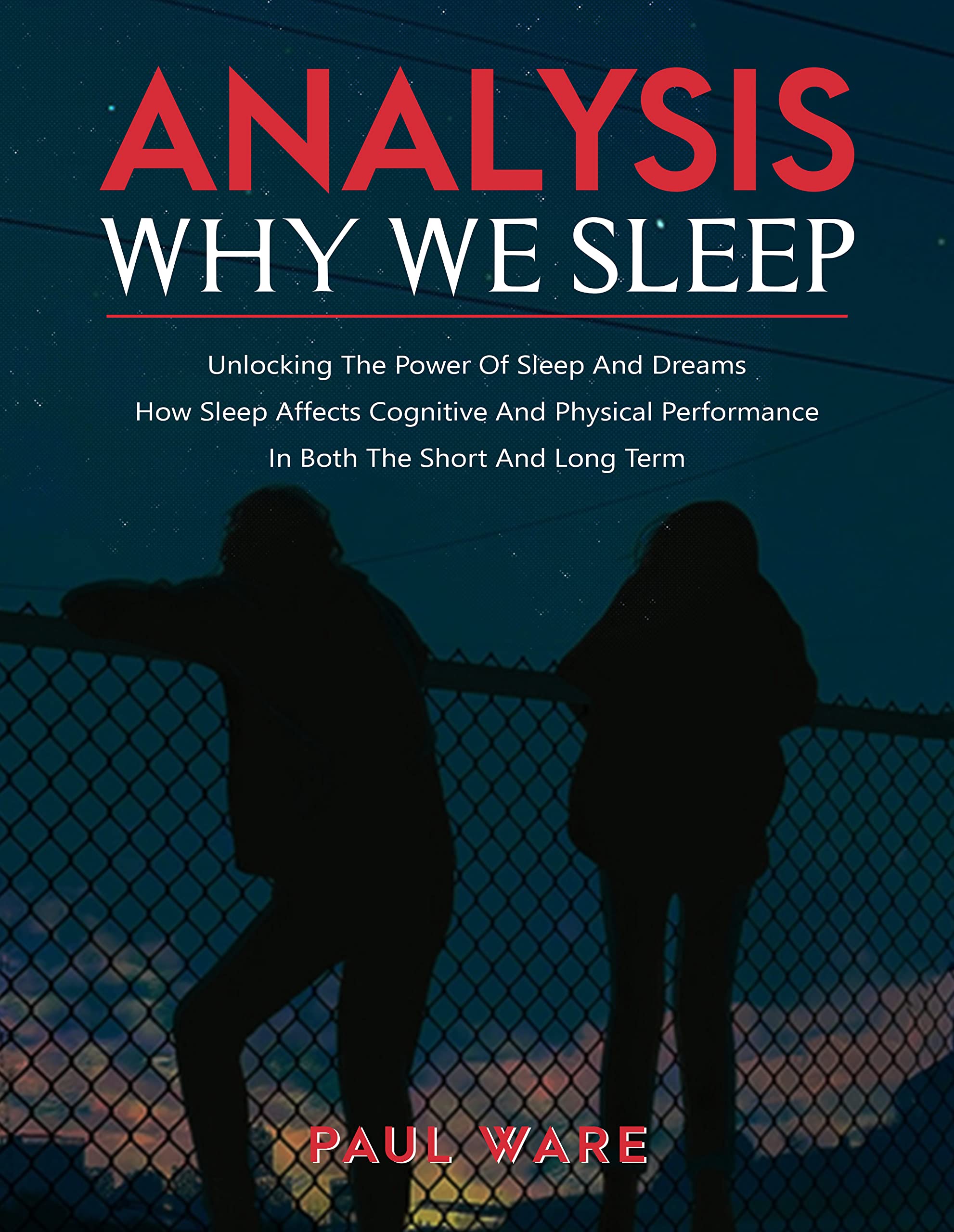 Analysis Why We Sleep: Unlocking The Power Of Sleep And Dreams | How ...