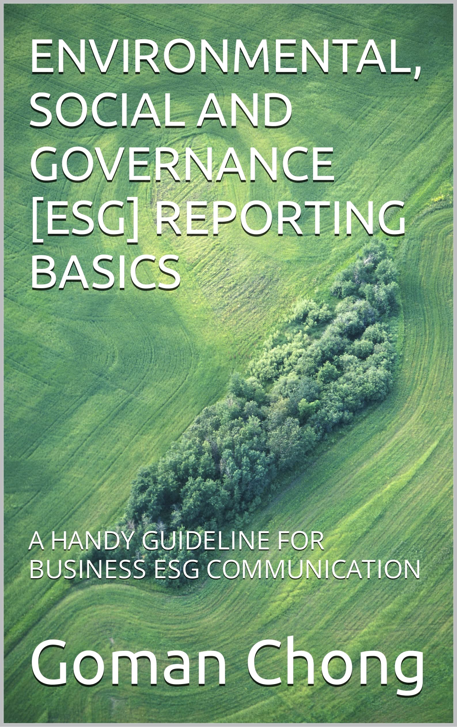 ENVIRONMENTAL, SOCIAL AND GOVERNANCE [ESG] REPORTING BASICS: A HANDY ...