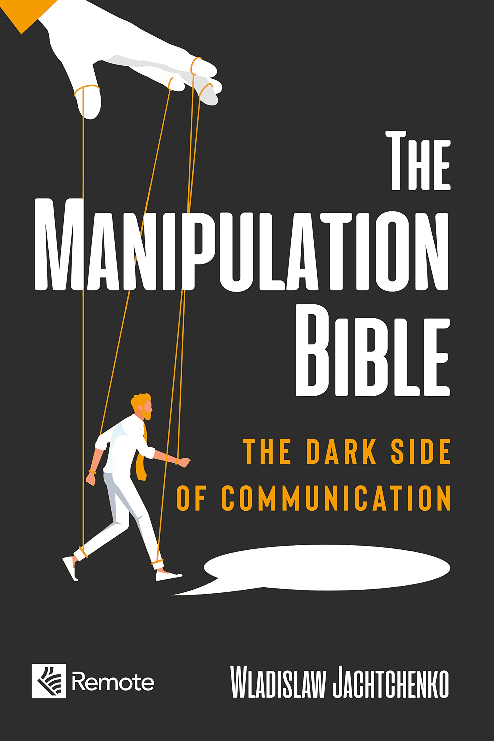 The Manipulation Bible The Dark Side Of Communication By Wladislaw