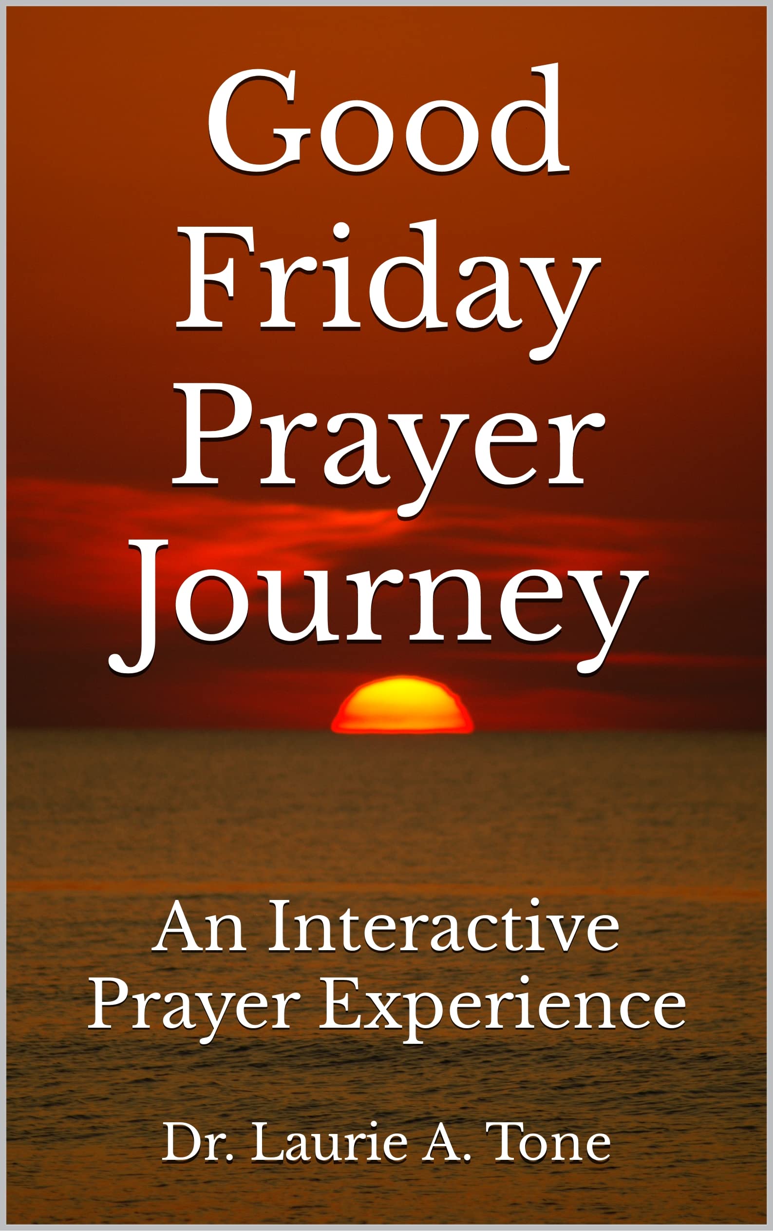 Good Friday Prayer Journey: An Interactive Prayer Experience by Dr ...