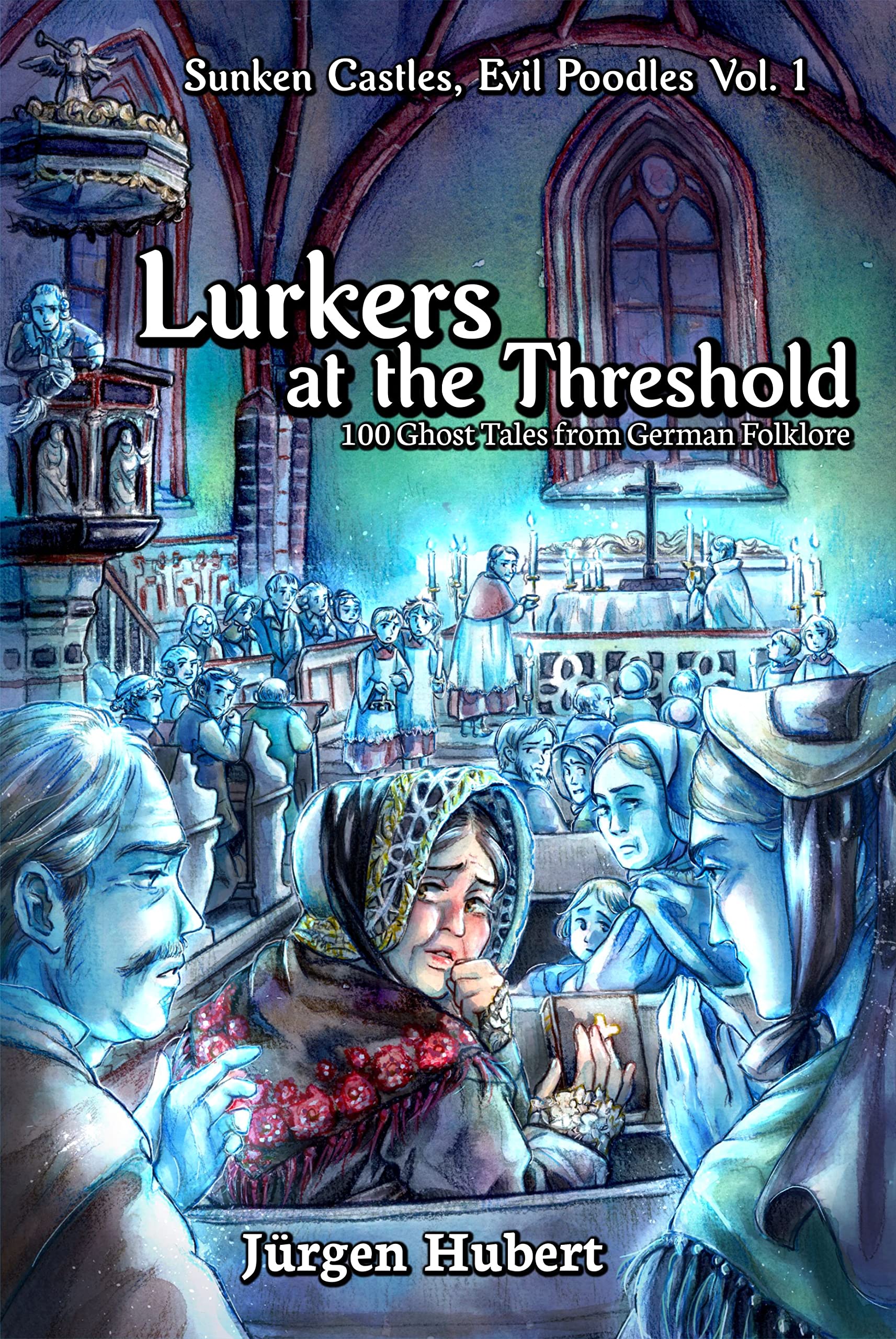 Lurkers at the Threshold: 100 Ghost Tales from German Folklore by ...