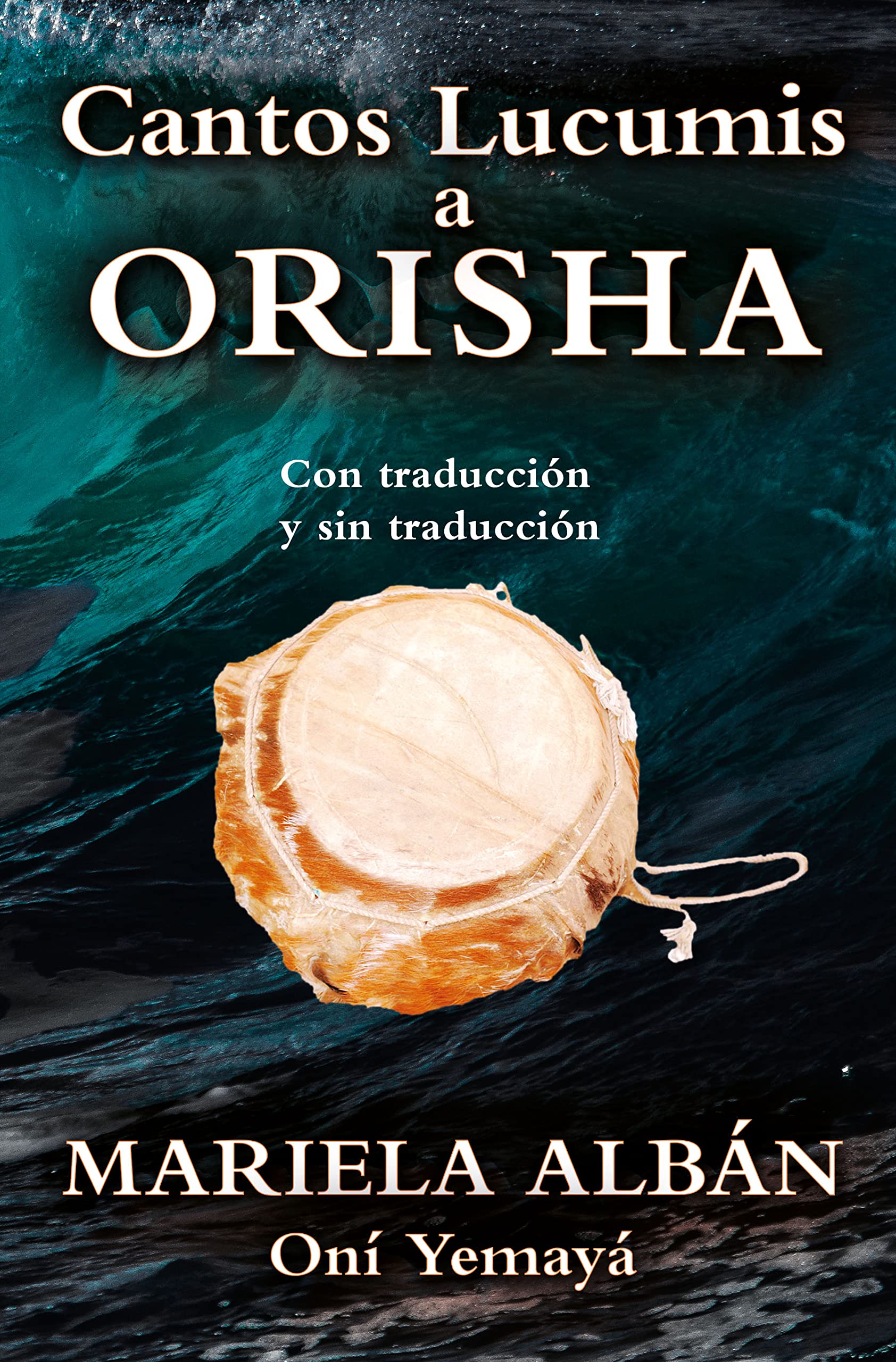 Cantos Lucumis a Orisha (Osha Lucumí nº 1) by Mariela Albán Oní Yemayá ...