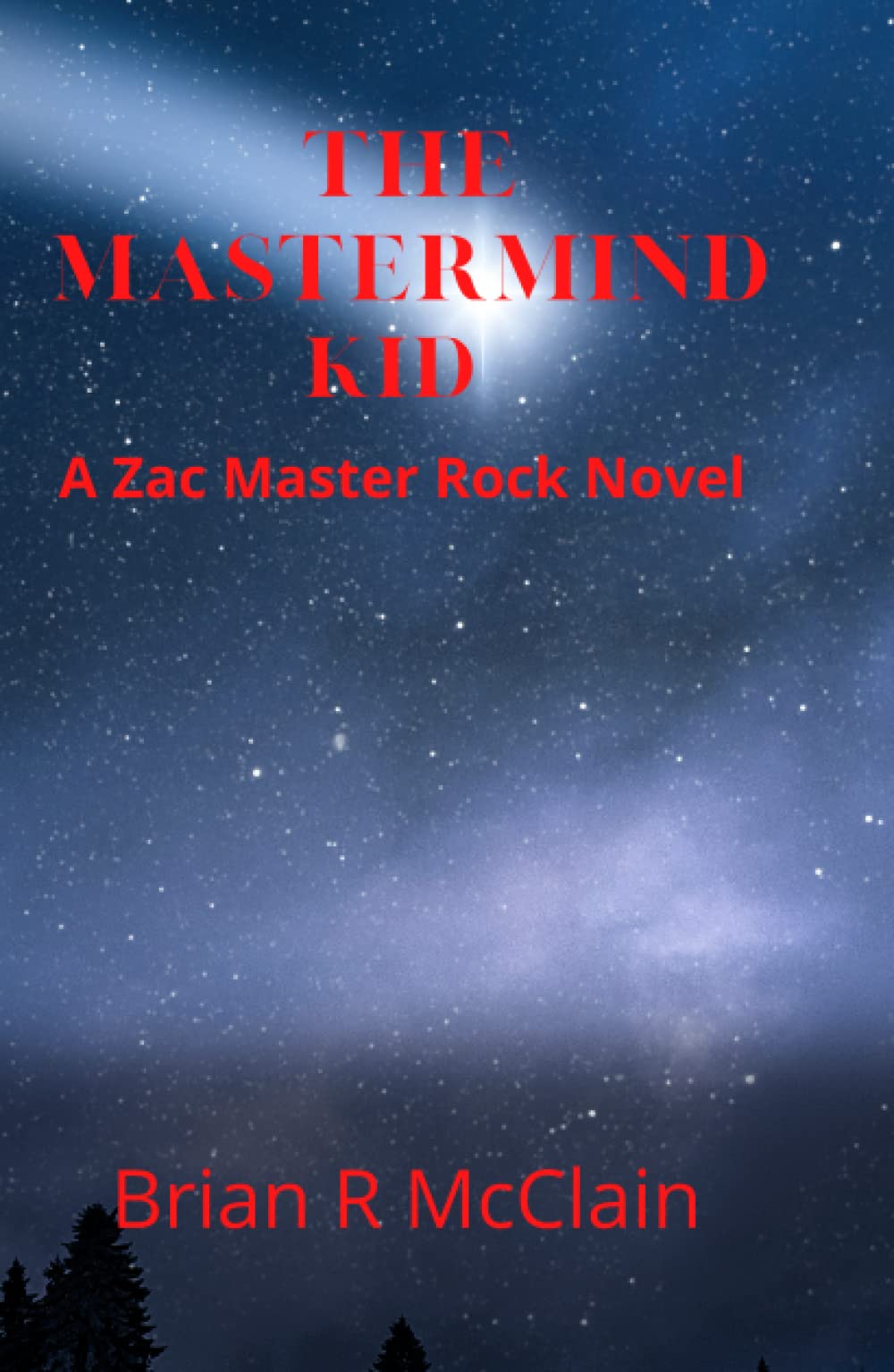 The Mastermind Kid: A Zac Master Rock Novel by Brian R McClain | Goodreads