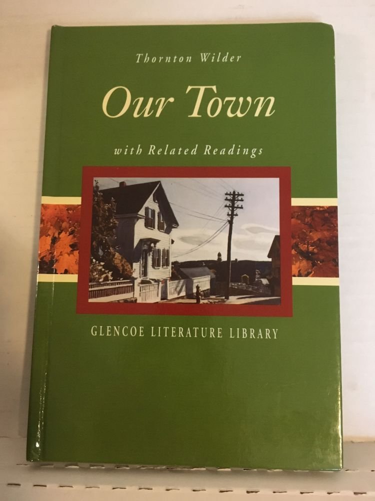Our Town with Related Readings - Glencoe Literature Library by Thornton ...