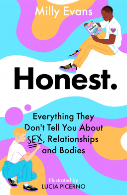Honest. Everything They Don't Tell You About Sex, Relationships and Bodies by Milly Evans ...