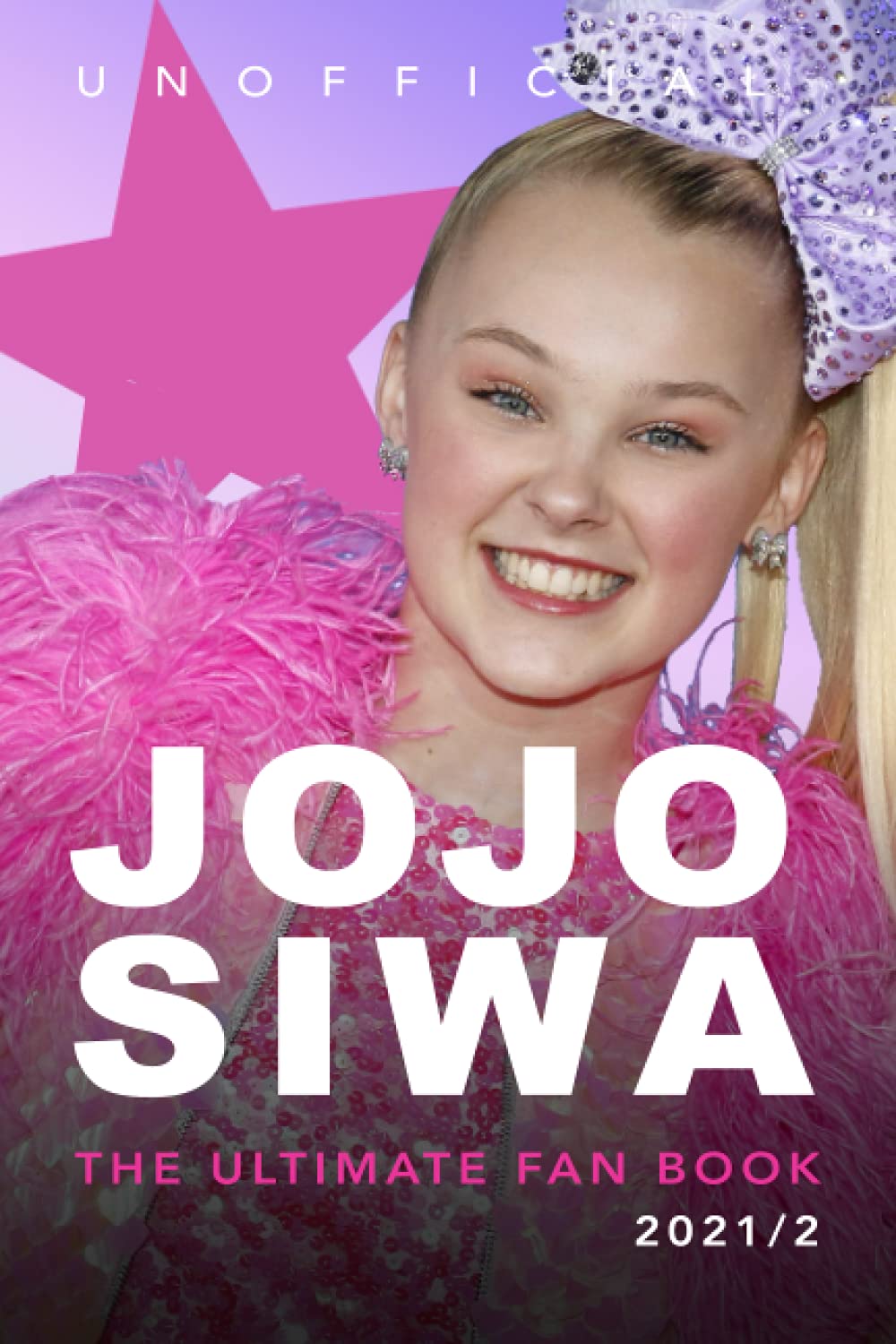 JoJo Siwa: The Ultimate Fan Book: 100+ JoJo Siwa Facts, Photos, Quiz ...