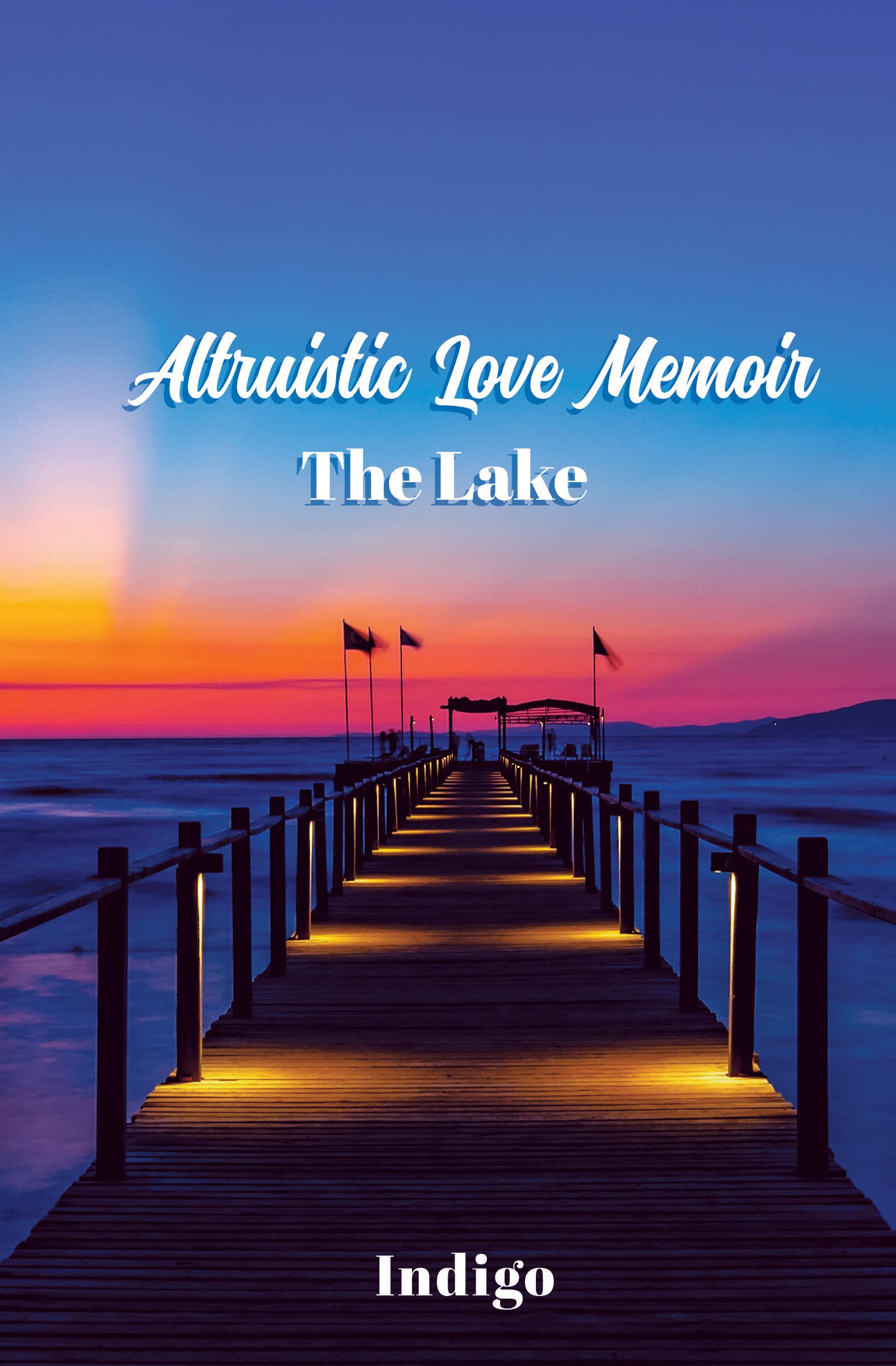 Altruistic Love Memoir: The Lake by Indigo | Goodreads