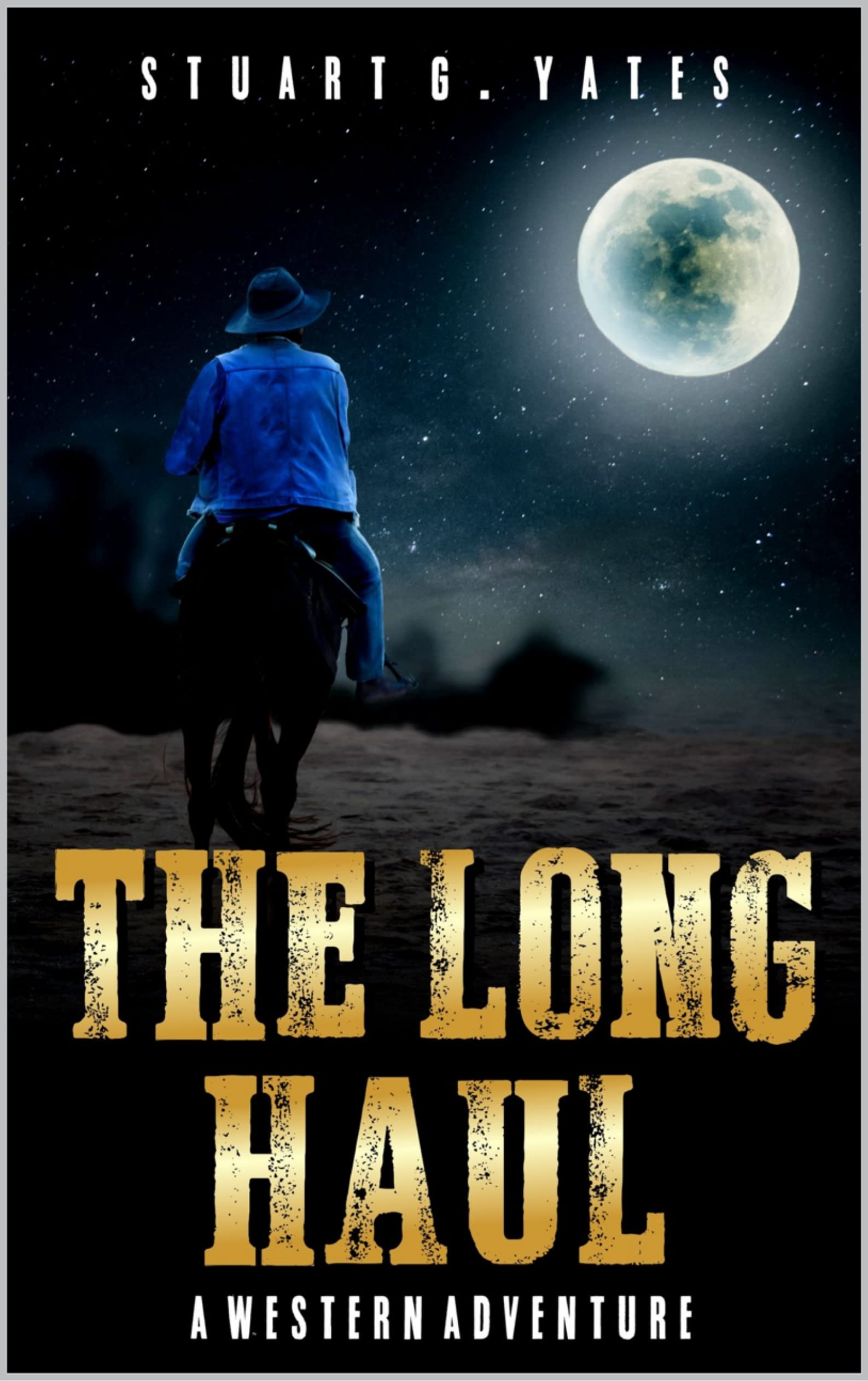 The Long Haul: A Western Adventure by Stuart G. Yates | Goodreads