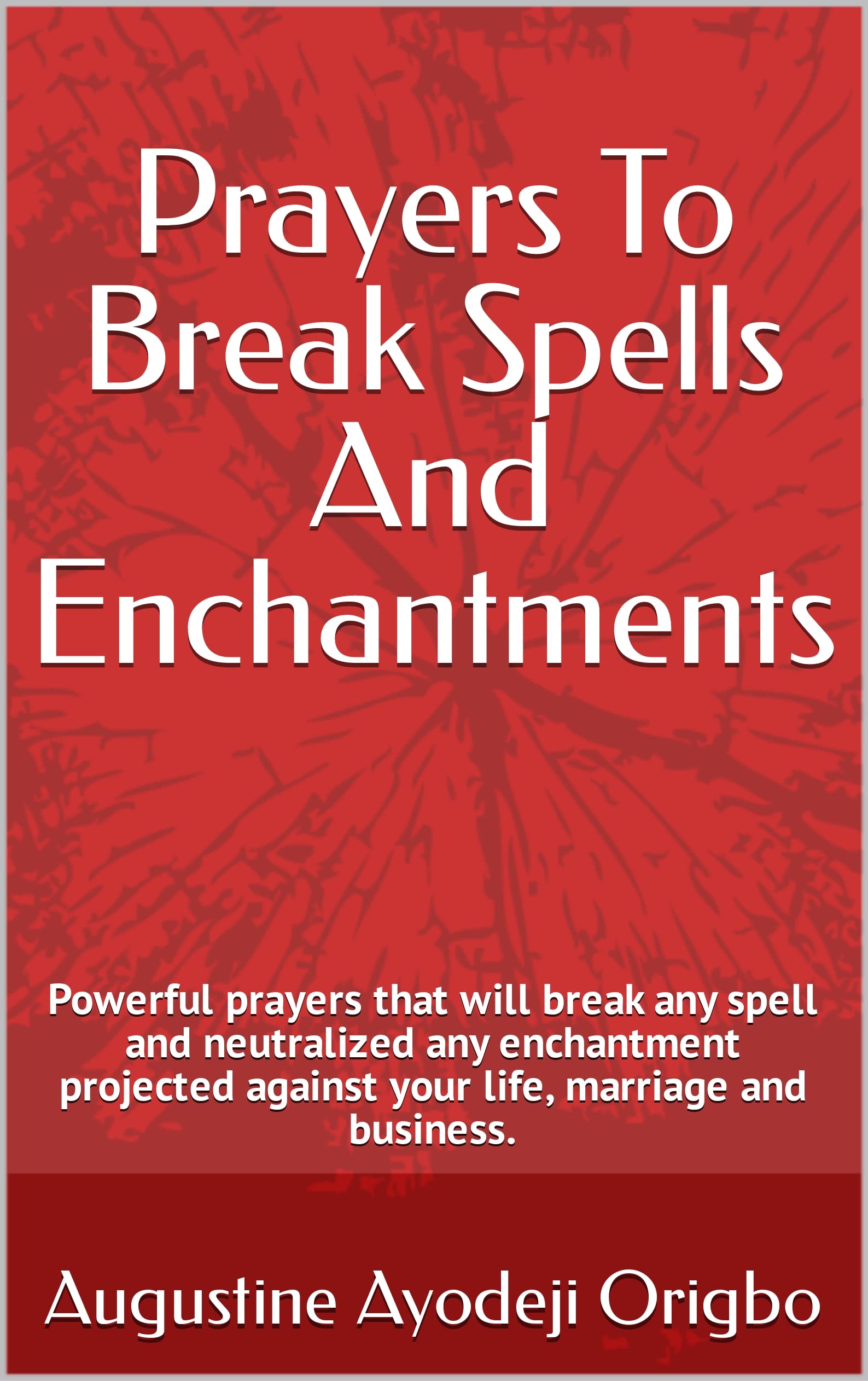 Prayers To Break Spells And Enchantments: Powerful prayers that will ...