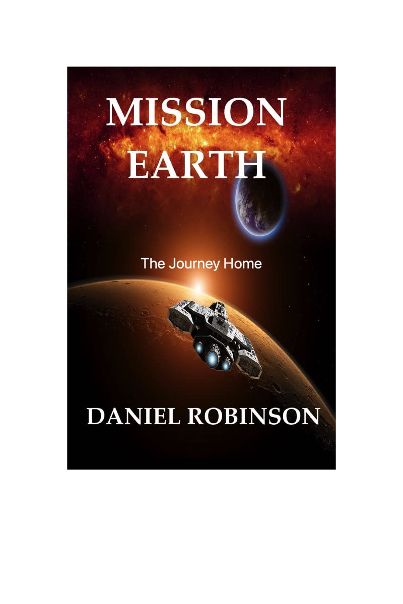 Mission Earth: The Journey Home by Daniel Robinson | Goodreads