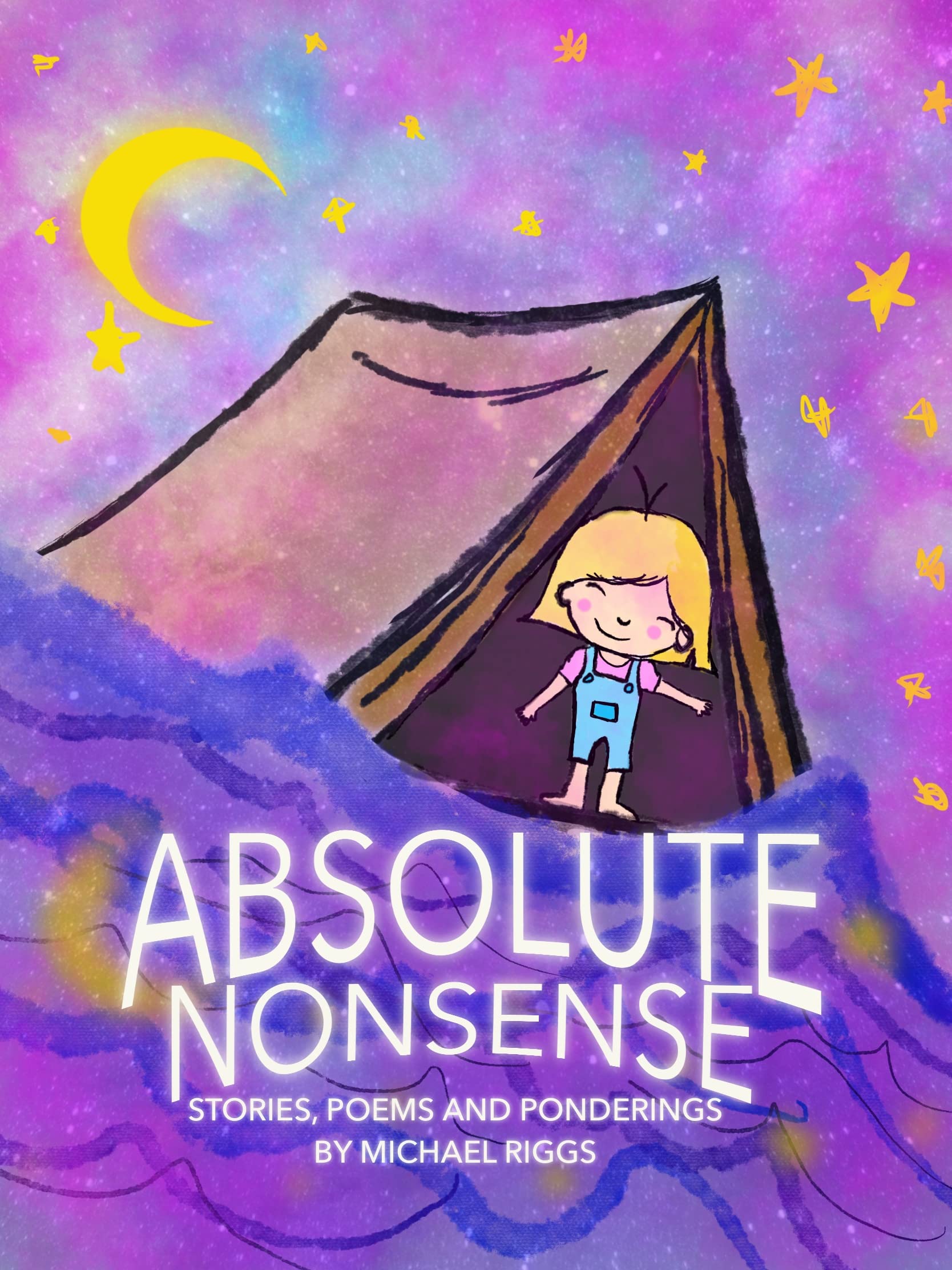 ABSOLUTE NONSENSE : Stories, Poems and Ponderings by Michael Riggs by ...