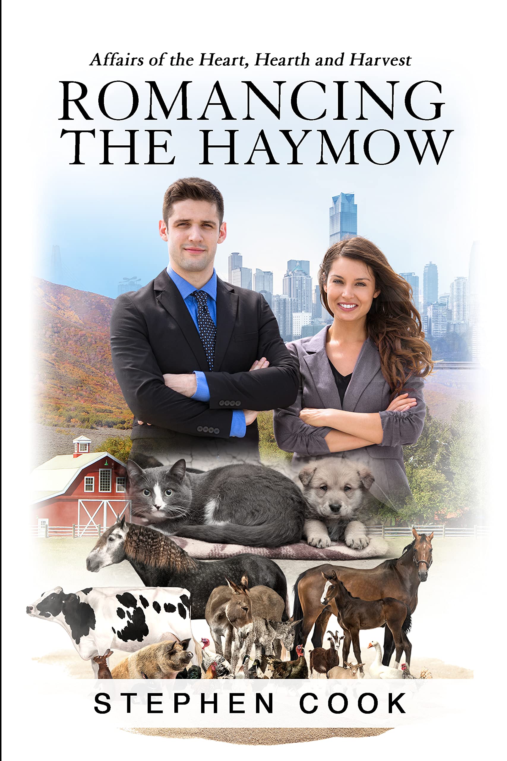 Romancing the Haymow: Affairs of the Heart, Hearth and Harvest by Stephen Cook | Goodreads