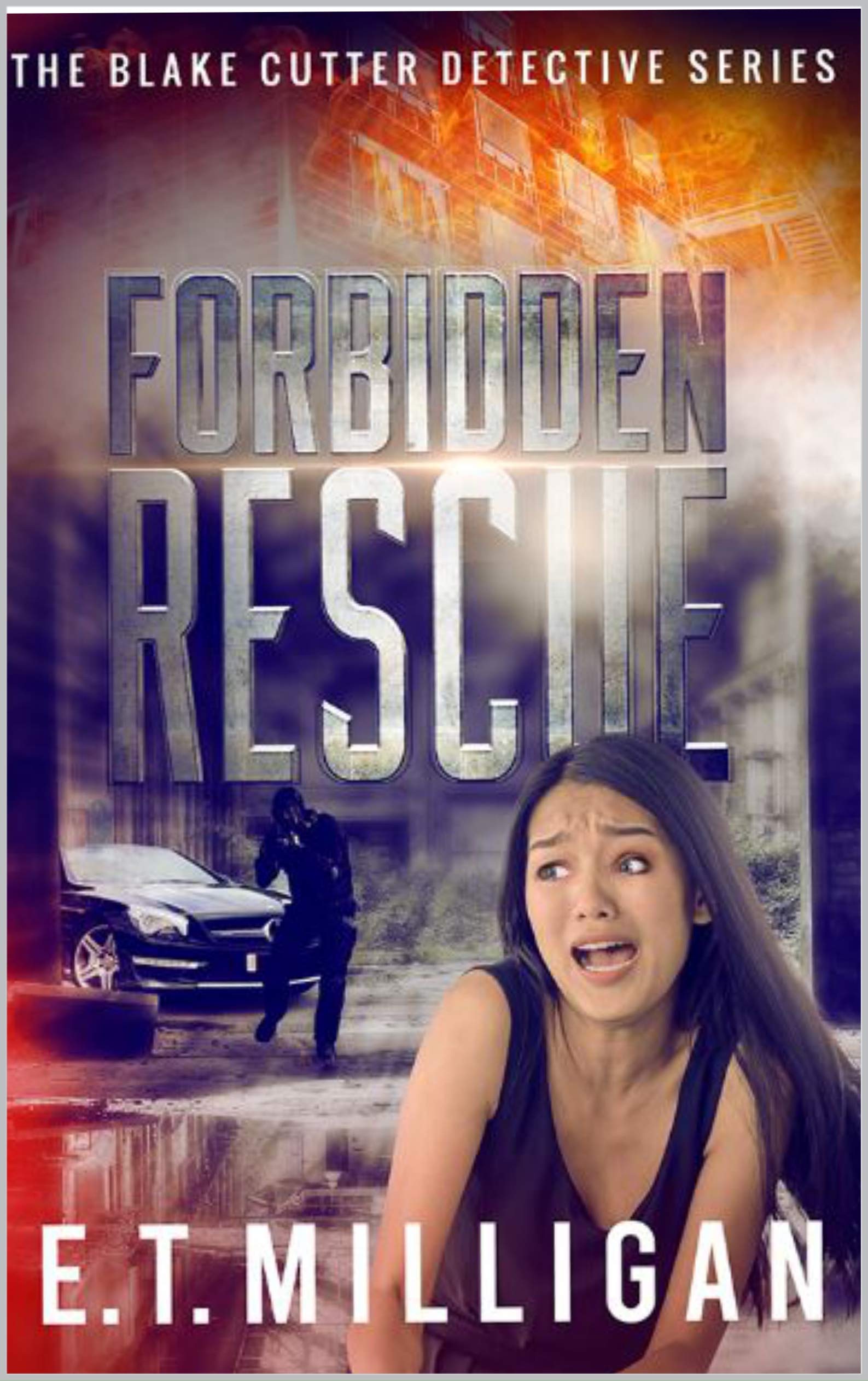 Forbidden Rescue - Book #2 - The Blake Cutter Detective Series by E.T ...